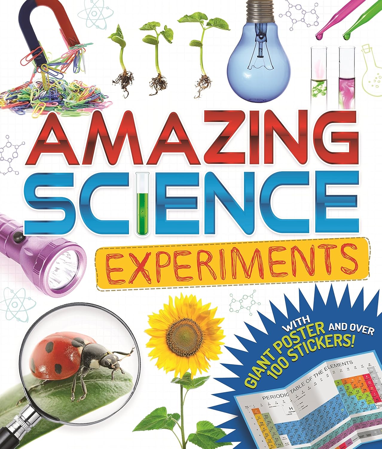 Amazing Science Experiments: Discover How the World Around You Works ...