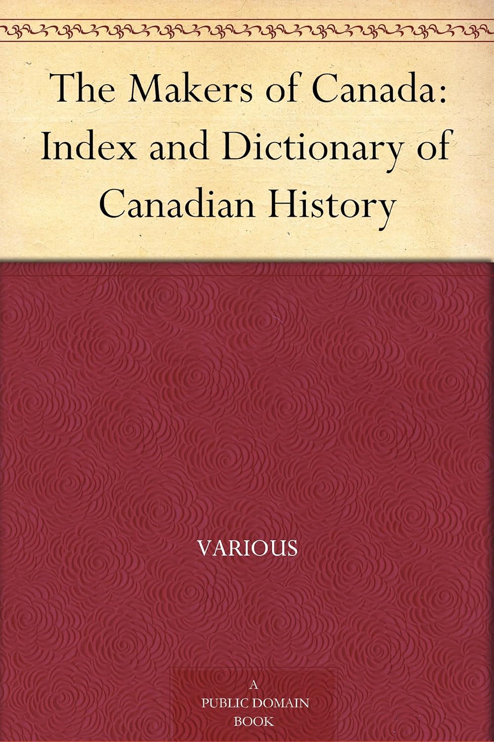 Amazon.com: The Makers of Canada: Index and Dictionary of Canadian ...