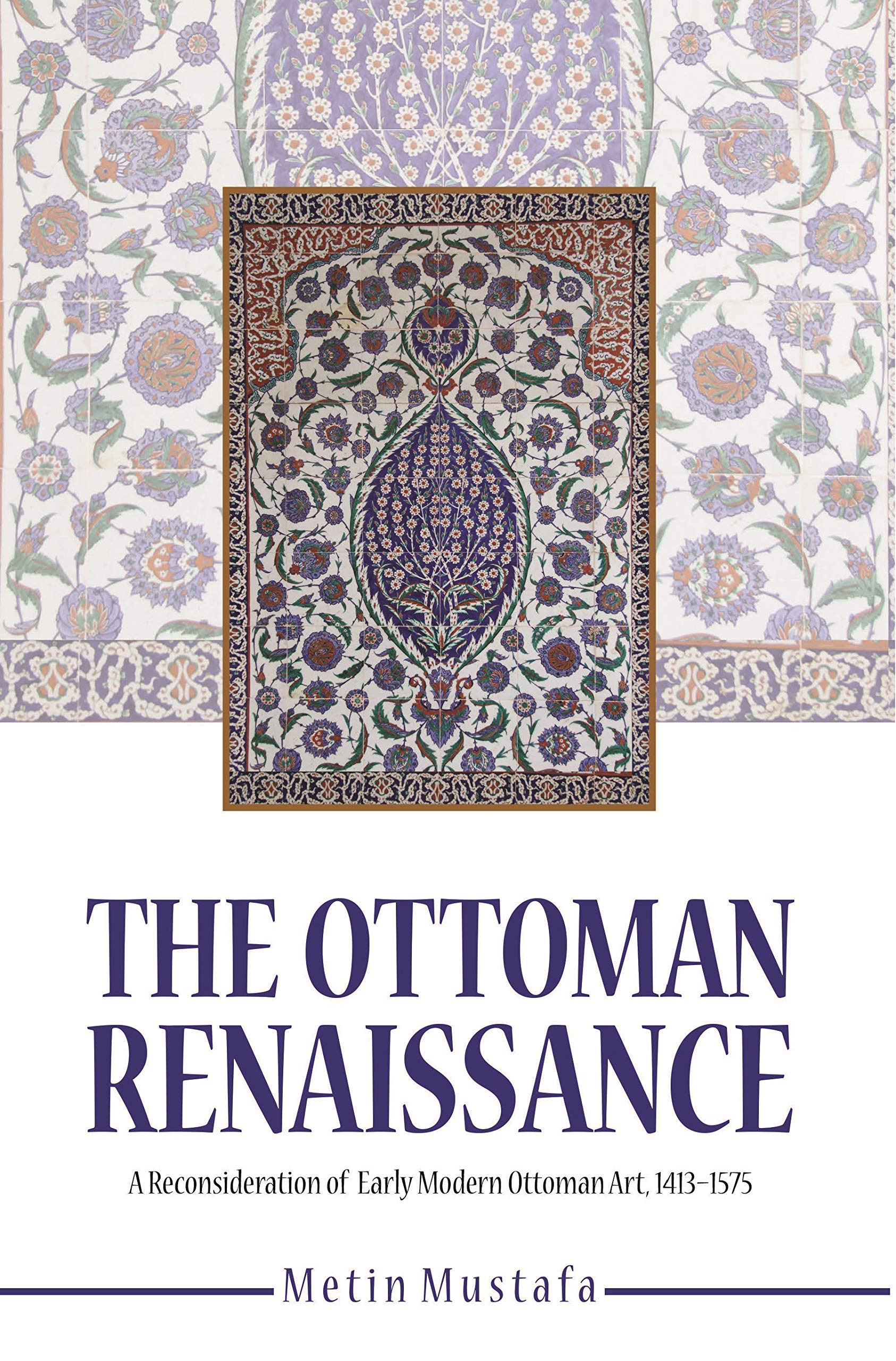 The Ottoman Renaissance: A Reconsideration of Early Modern Ottoman Art ...