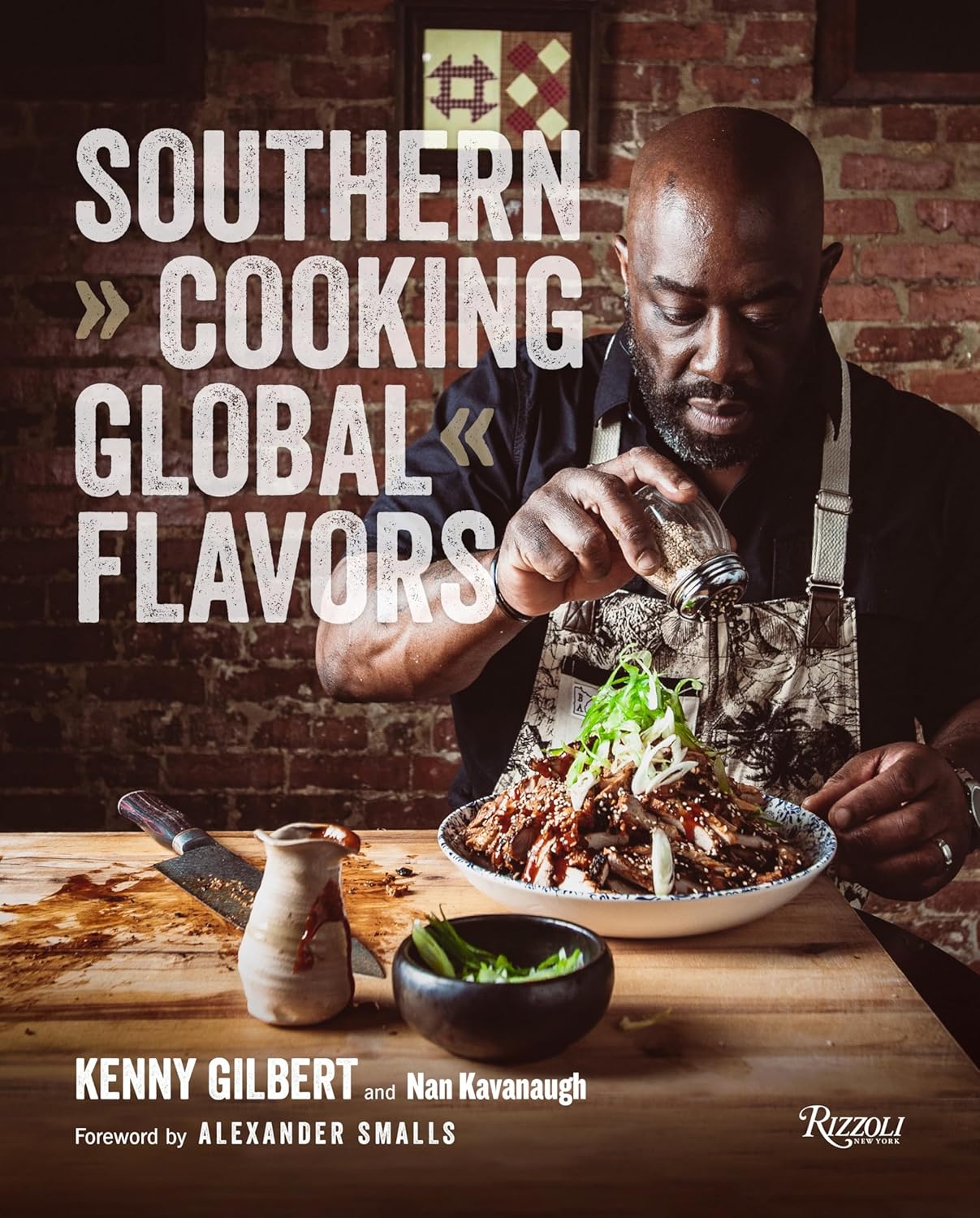Southern Cooking, Global Flavors: Gilbert, Chef Kenny, Kavanaugh, Nan ...