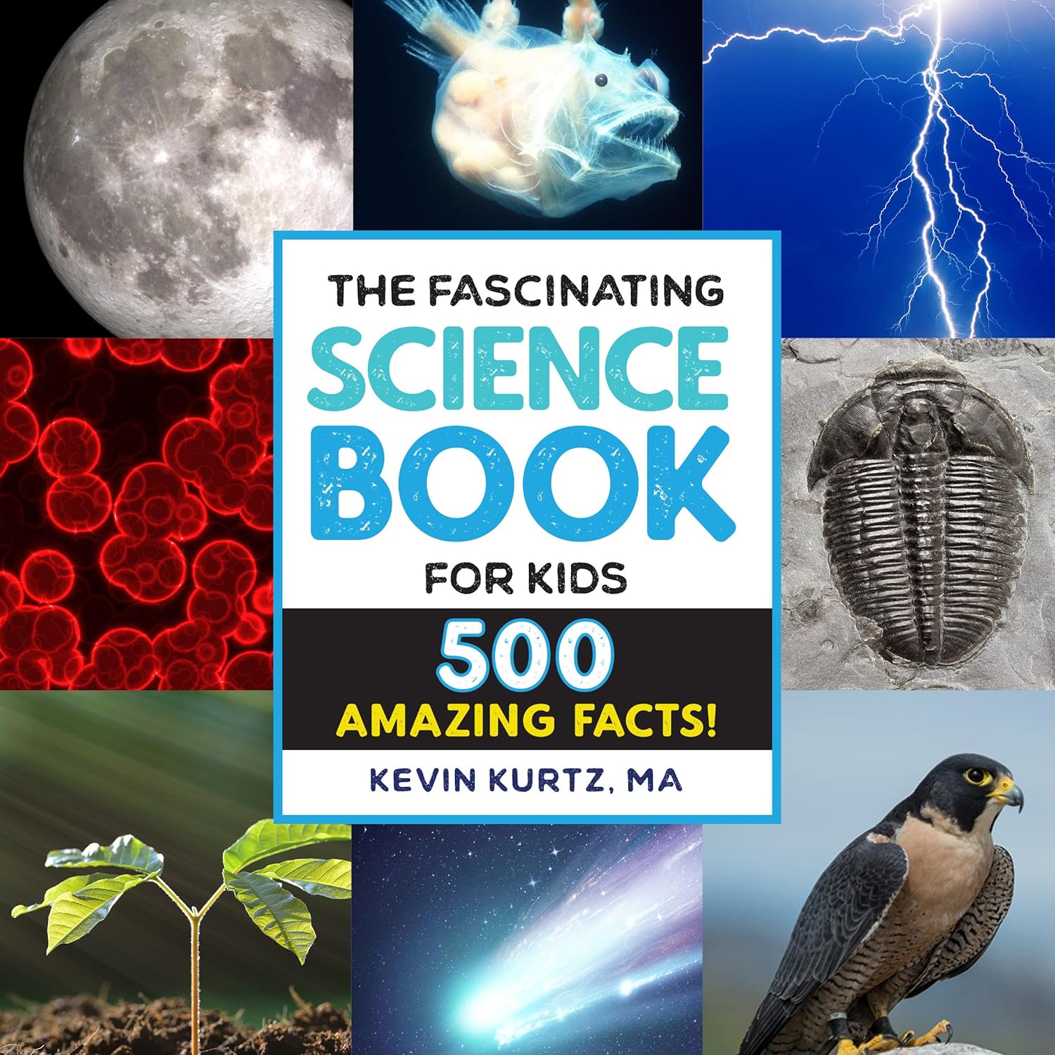 The Fascinating Science Book for Kids: 500 Amazing Facts! (Fascinating ...