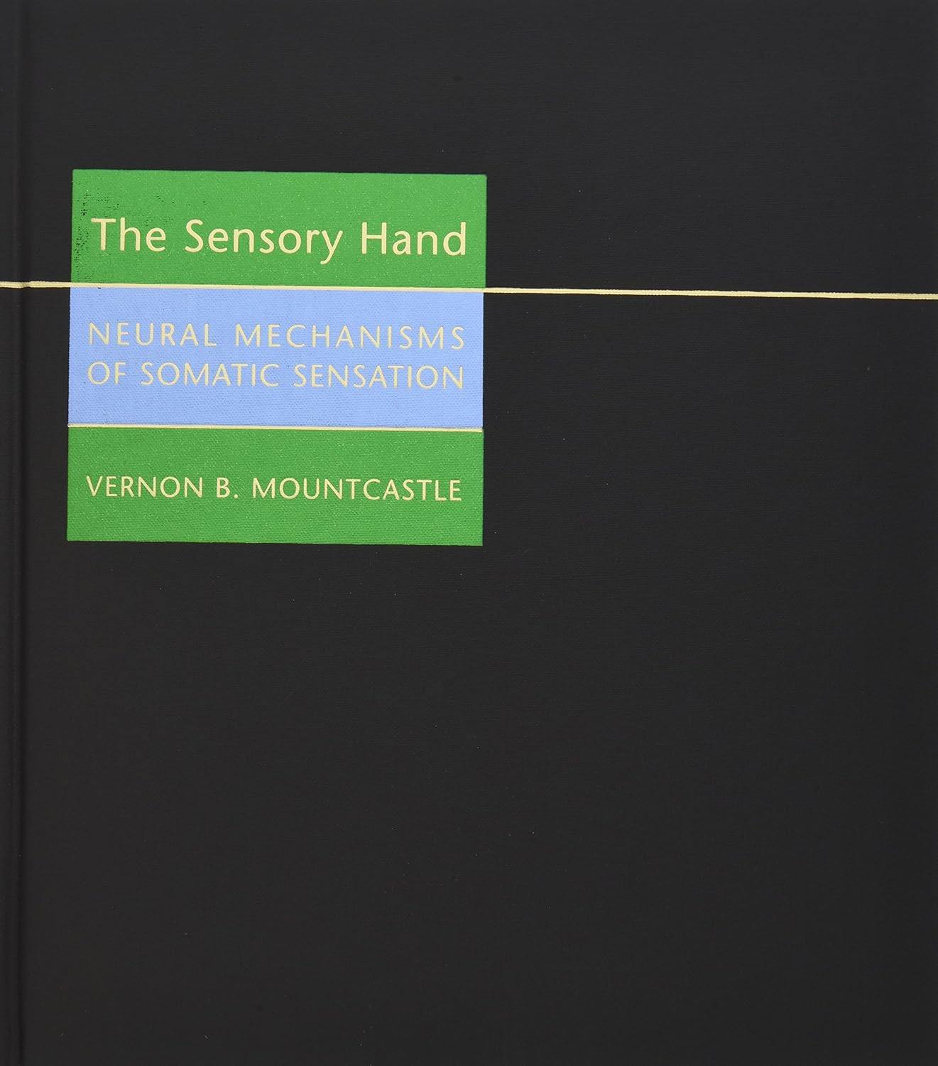 The Sensory Hand: Neural Mechanisms of Somatic Sensation: 9780674019744 ...