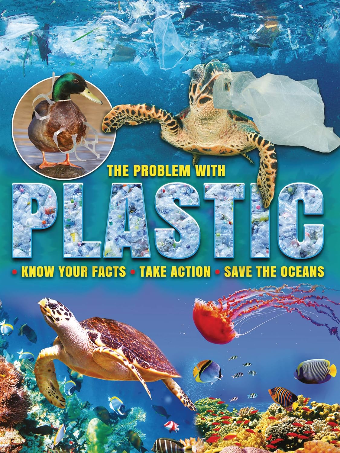 The Problem with Plastic: Know Your Facts, Take Action, Save the Oceans ...