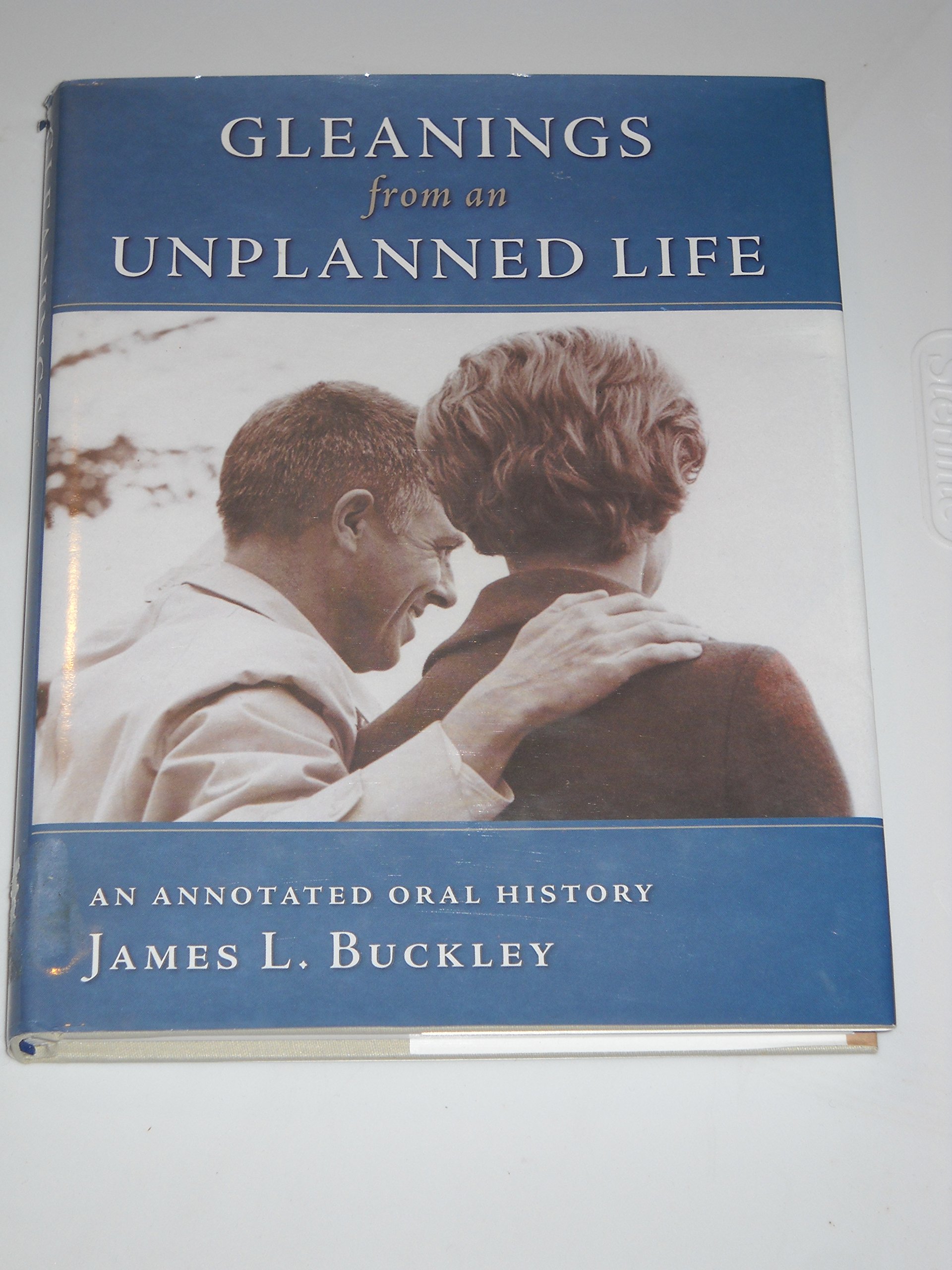 Gleanings from an Unplanned Life: An Annotated Oral History: Buckley ...