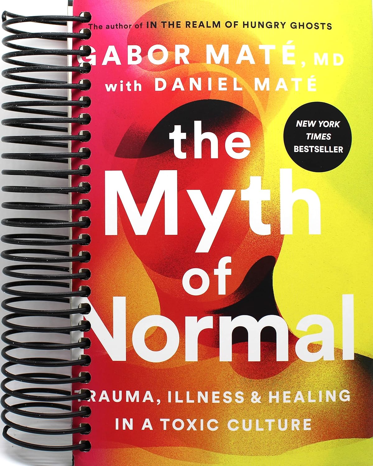 The Myth of Normal: Trauma, Illness & Healing in a Toxic Culture ...