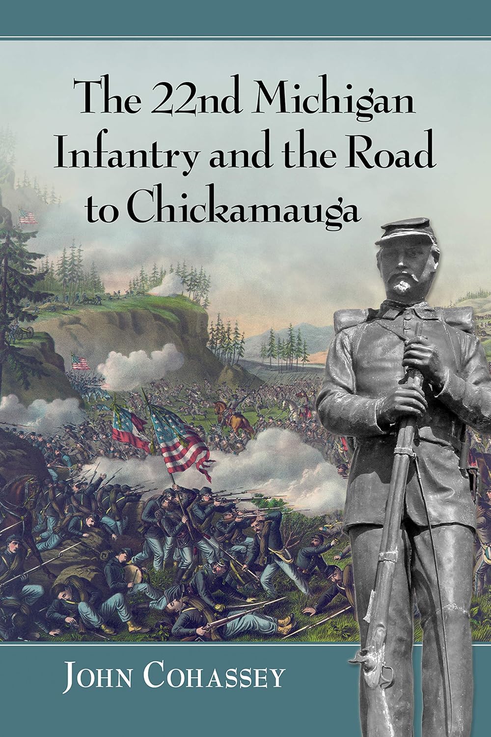 The 22nd Michigan Infantry and the Road to Chickamauga eBook : Cohassey ...