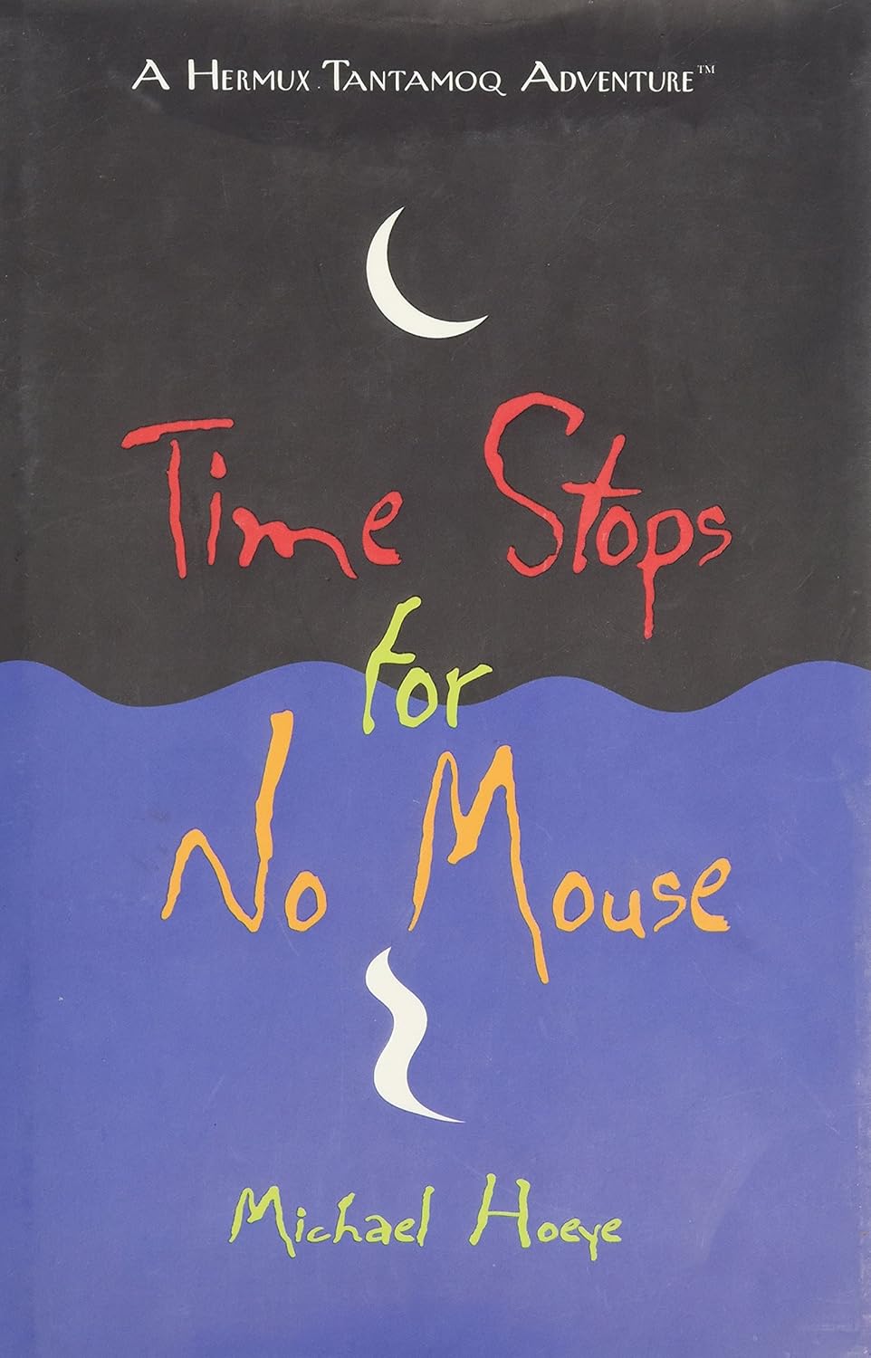 Time Stops for No Mouse : A Hermux Tantamoq Adventure: Michael Hoeye ...