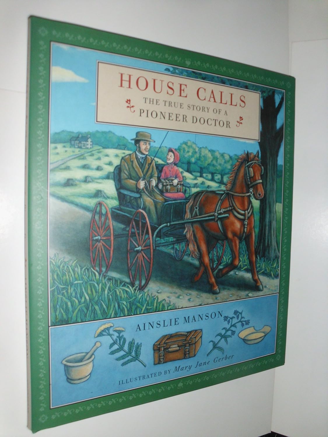 House Calls: The True Story of a Pioneer Doctor: Manson, Ainslie ...