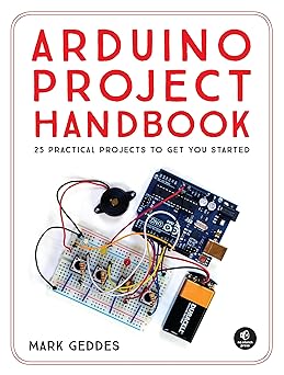 Arduino Project Handbook: 25 Practical Projects to Get You Started: Geddes, Mark: 9781593276904 ...