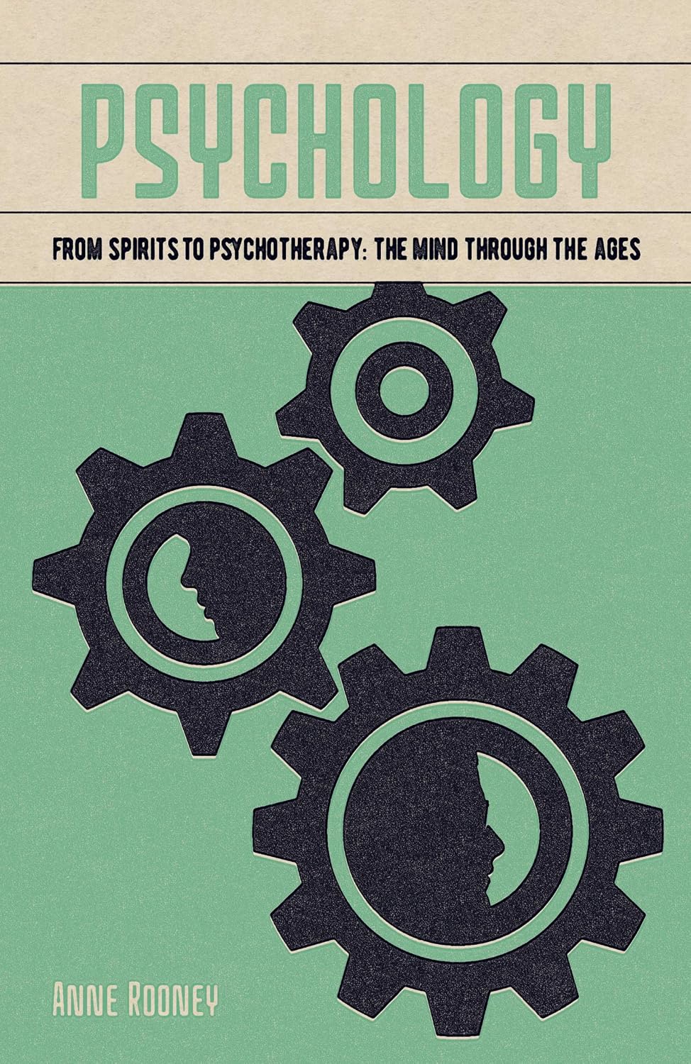 Psychology: From Spirits to Psychotherapy: the Mind Through the Ages ...