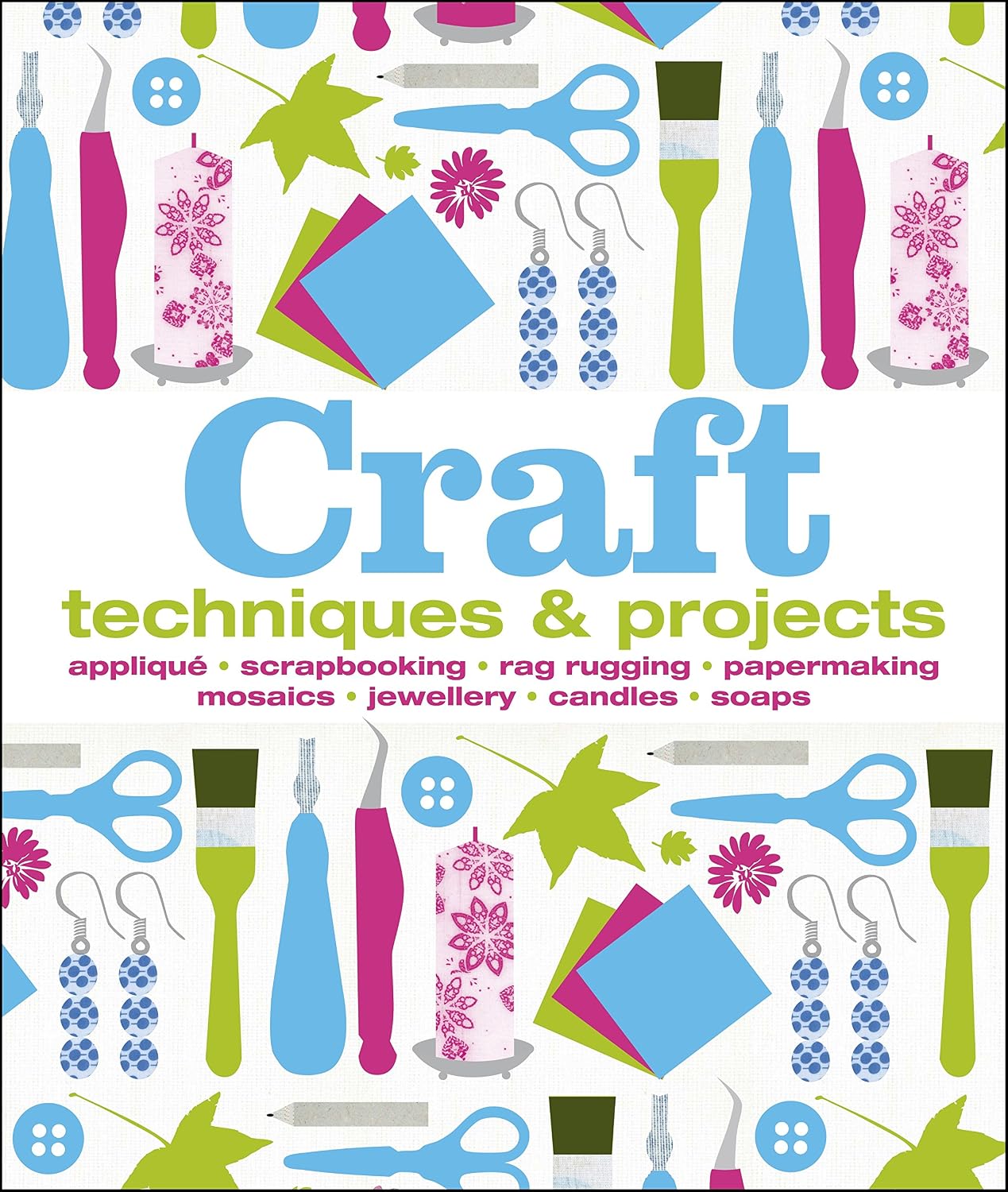 Craft : Techniques & Projects: Amazon.co.uk: DK: 9781409383901: Books