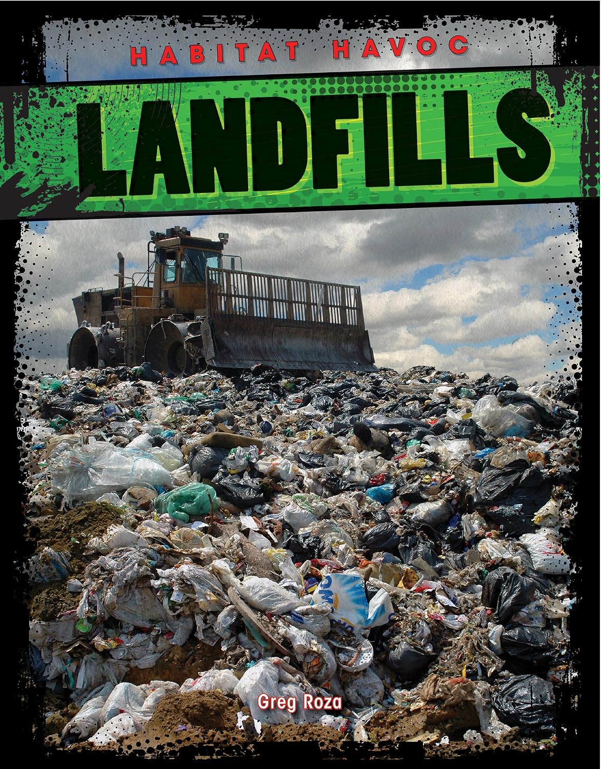 Landfills (Habitat Havoc): Roza, Greg: 9781433999239: Amazon.com: Books
