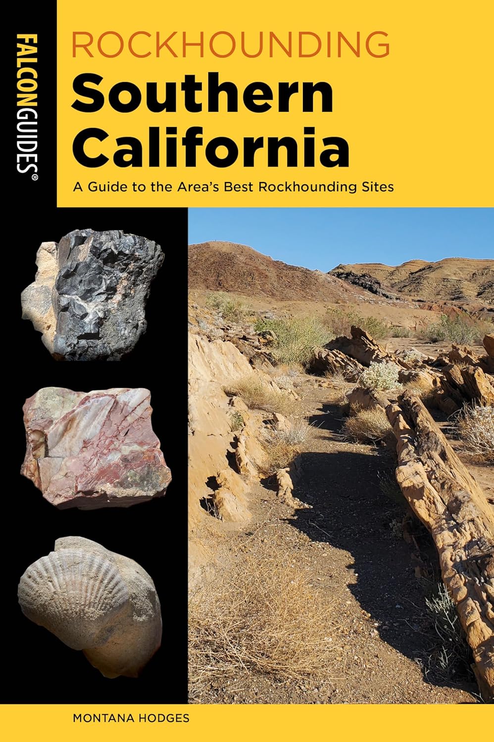 Rockhounding Southern California: A Guide to the Area's Best ...