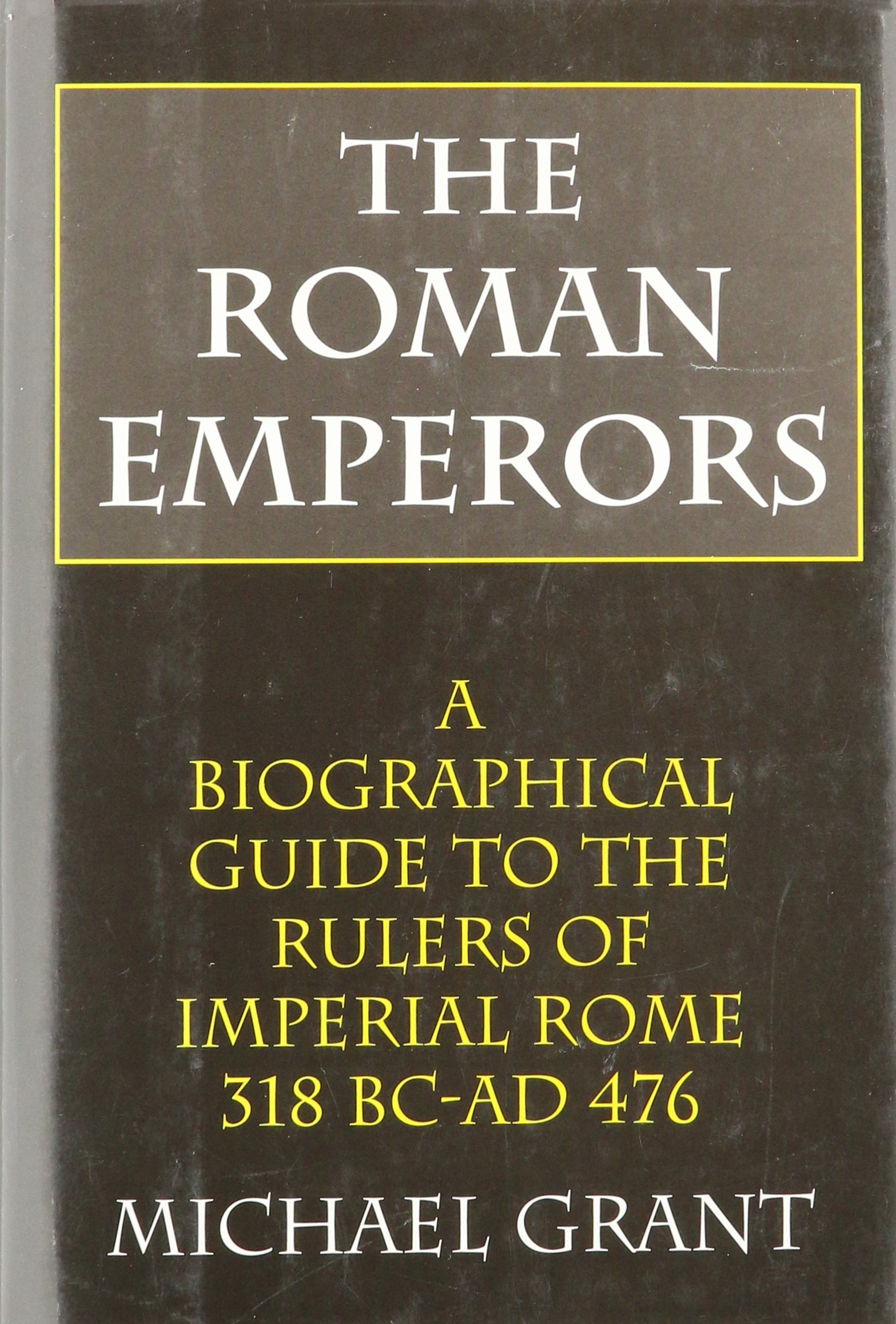 The Roman Emperors: A Biographical Guide to the Rulers of Imperial Rome ...
