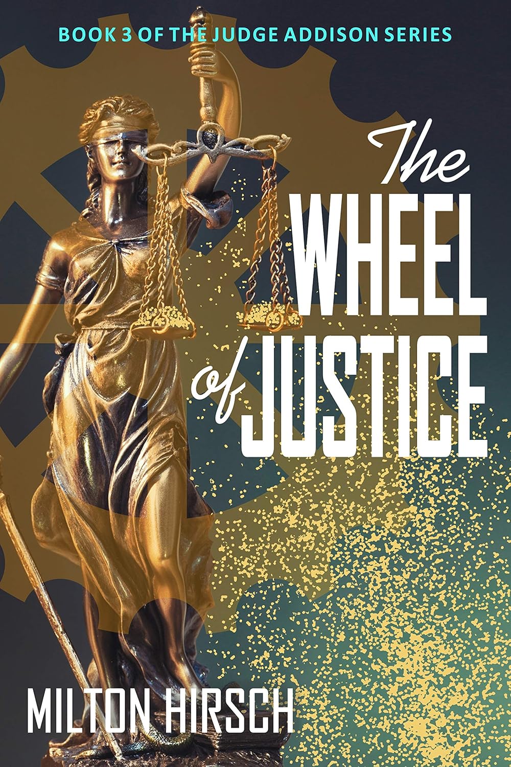 Amazon.com: The Wheel of Justice (Judge Addison Book 3) eBook : Hirsch ...