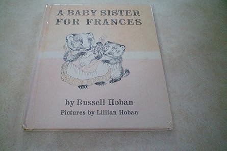 A Baby Sister for Frances: Hoban, Russell, Hoban, Lillian ...