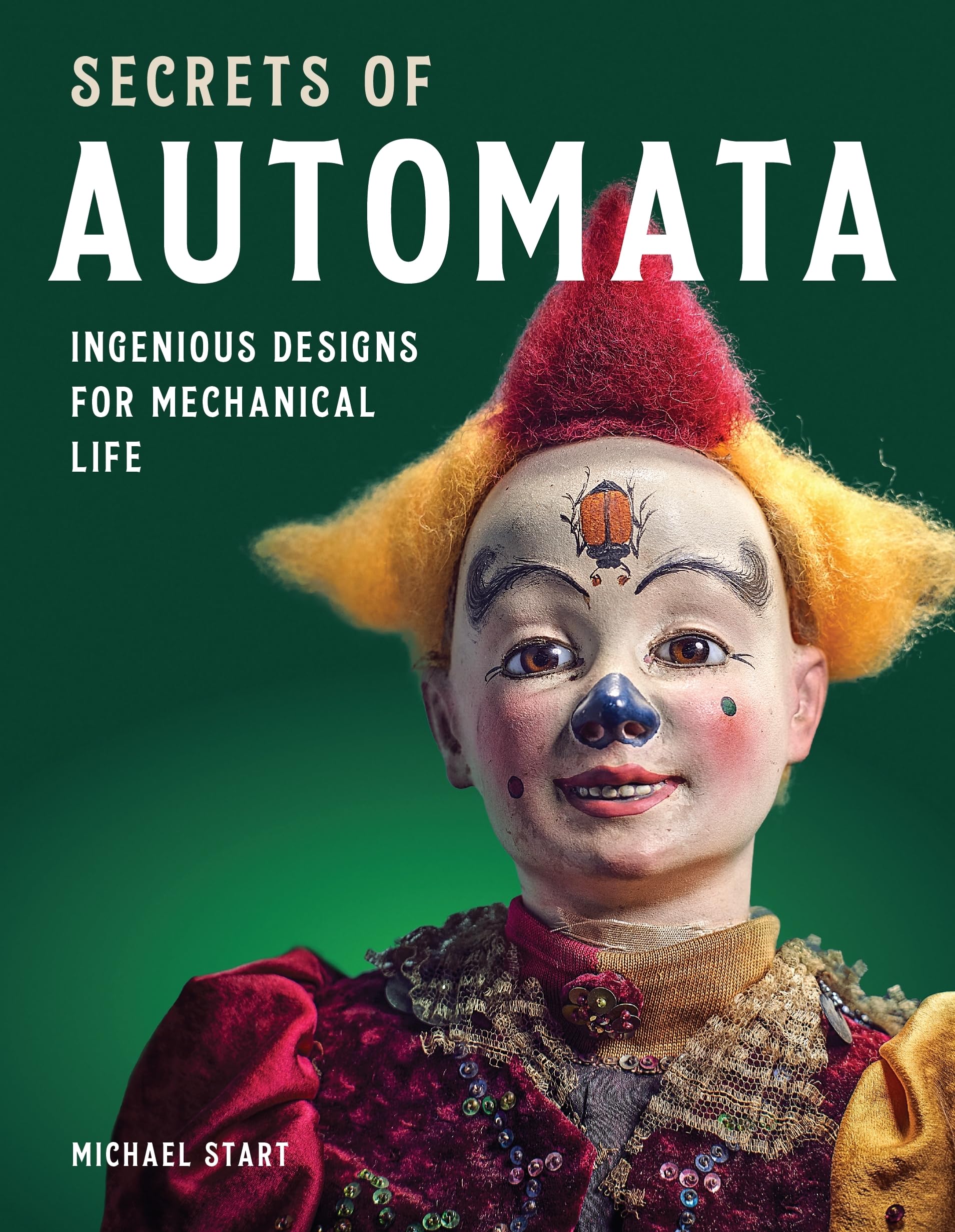 Secrets of Automata: Ingenious Designs for Mechanical Life: Amazon.co ...