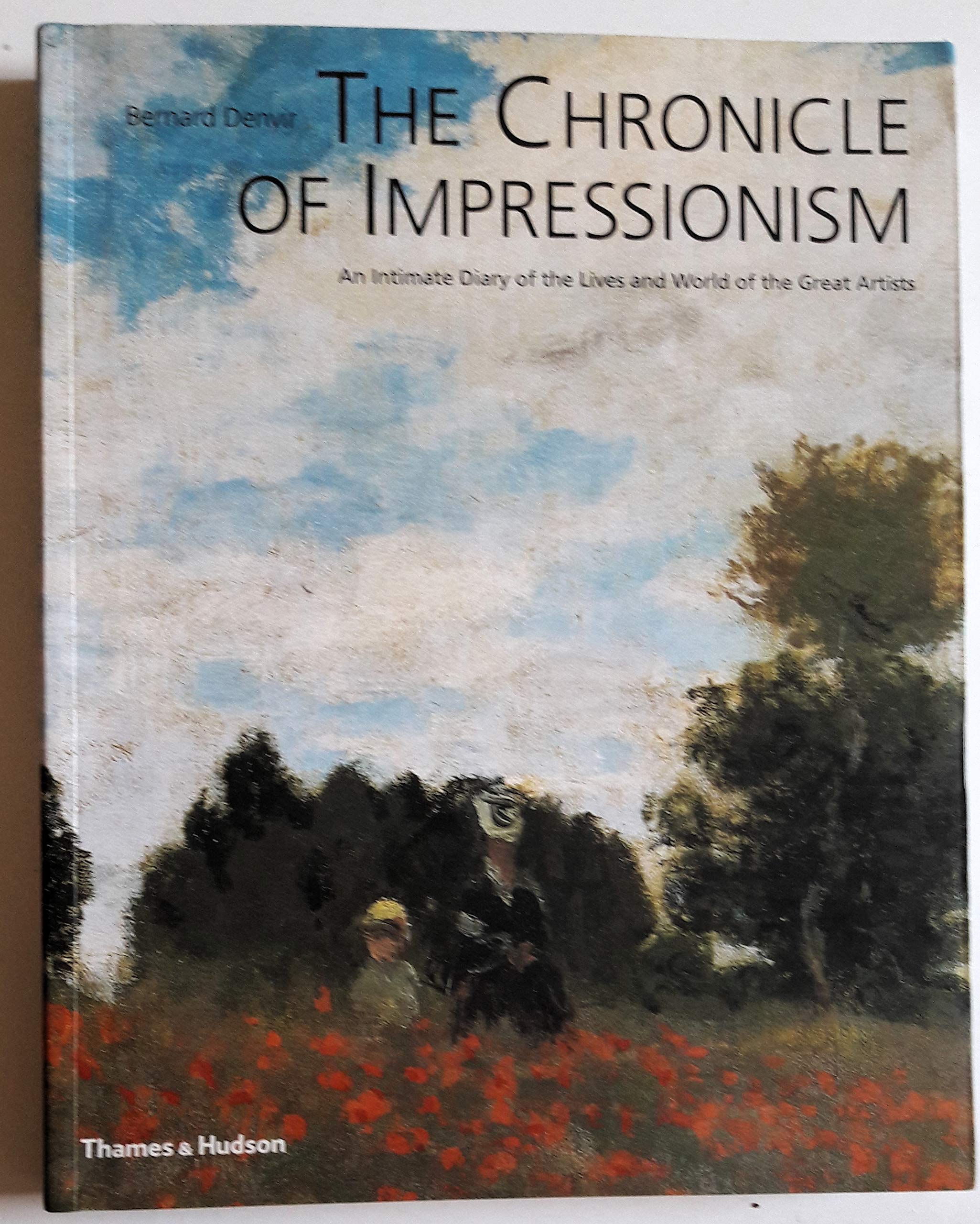 The Chronicle of Impressionism: An Intimate Diary of the Lives and ...