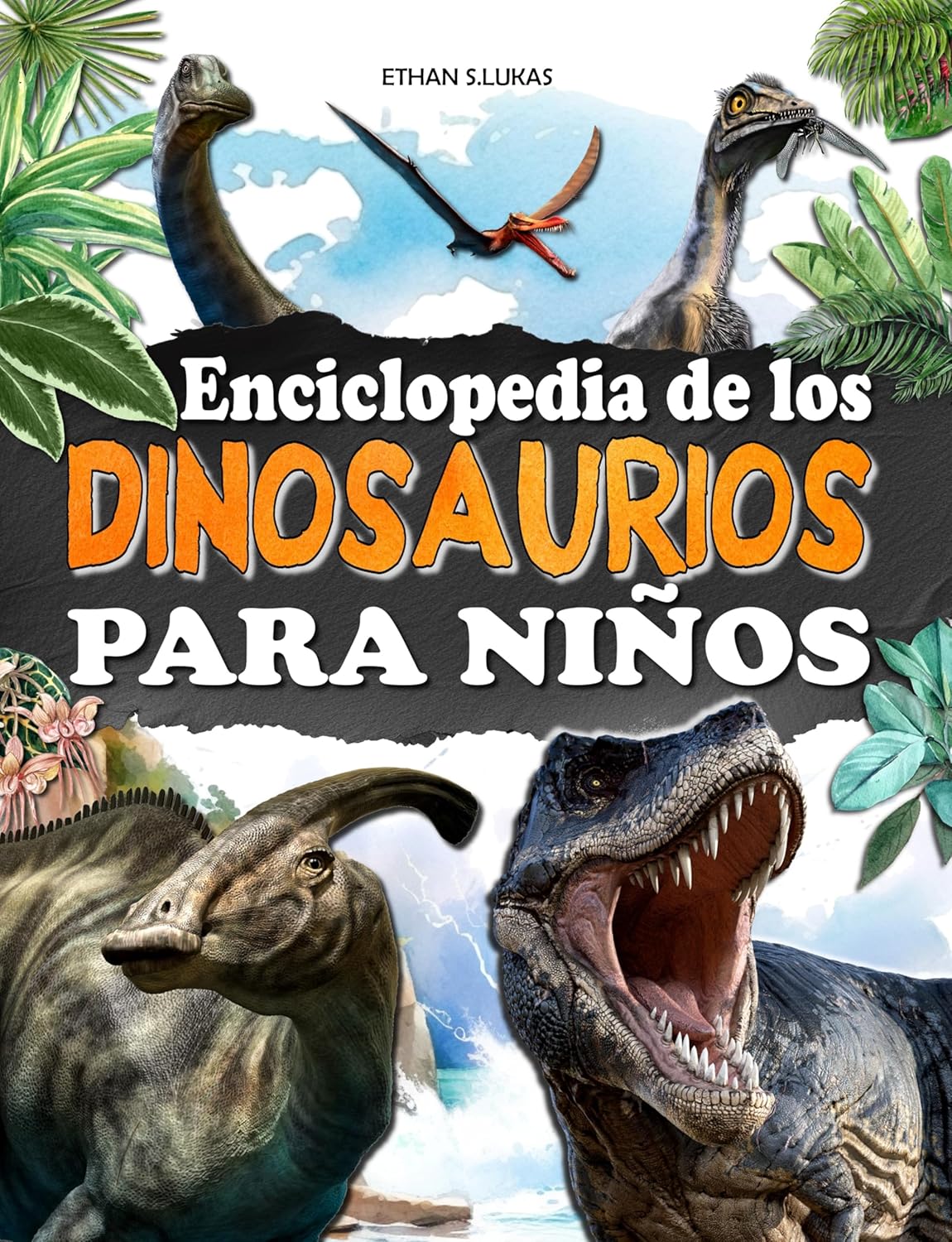 Enciclopedia de los Dinosaurios para Niños: Un libro totalmente ...