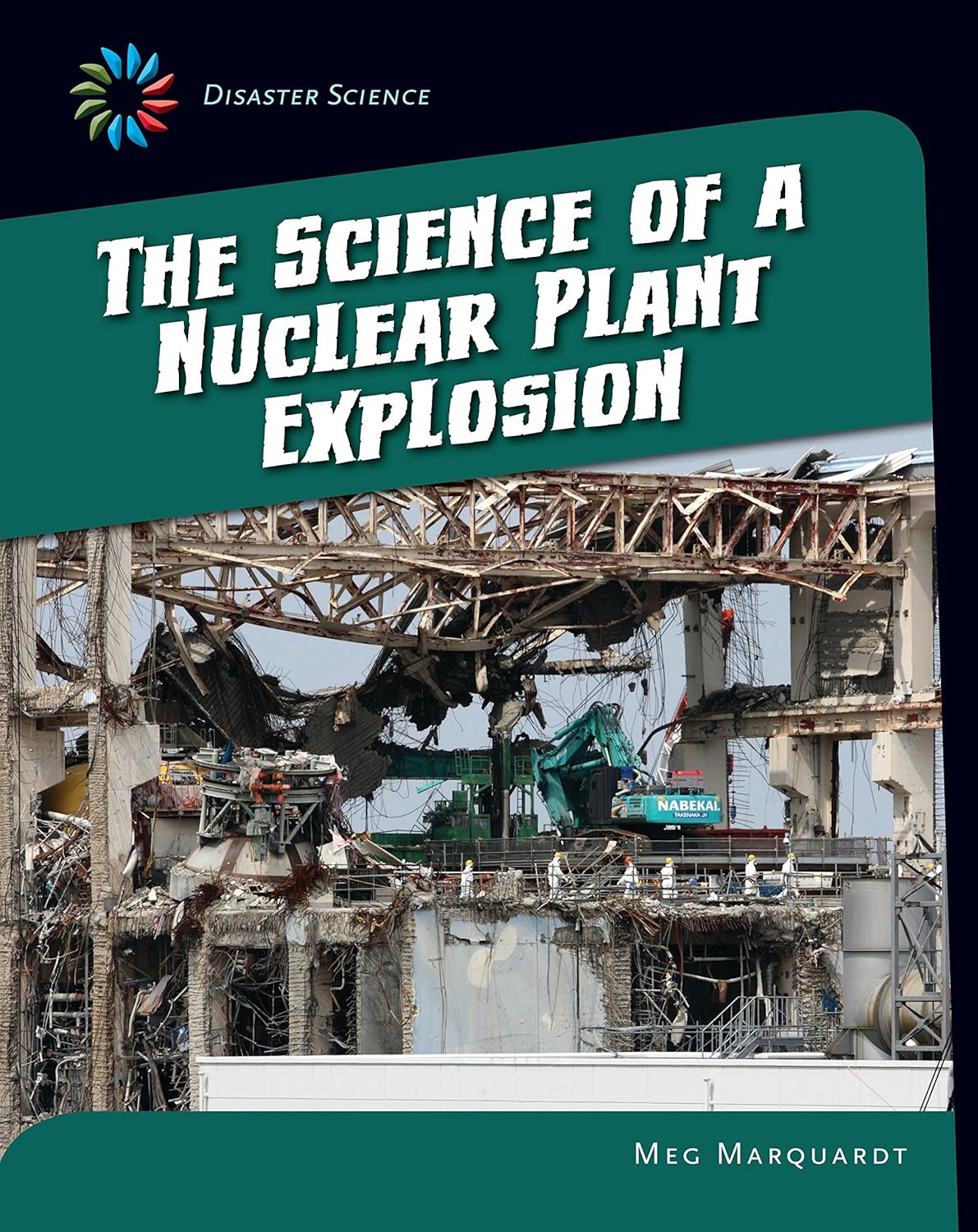 The Science of a Nuclear Plant Explosion (21st Century Skills Library ...