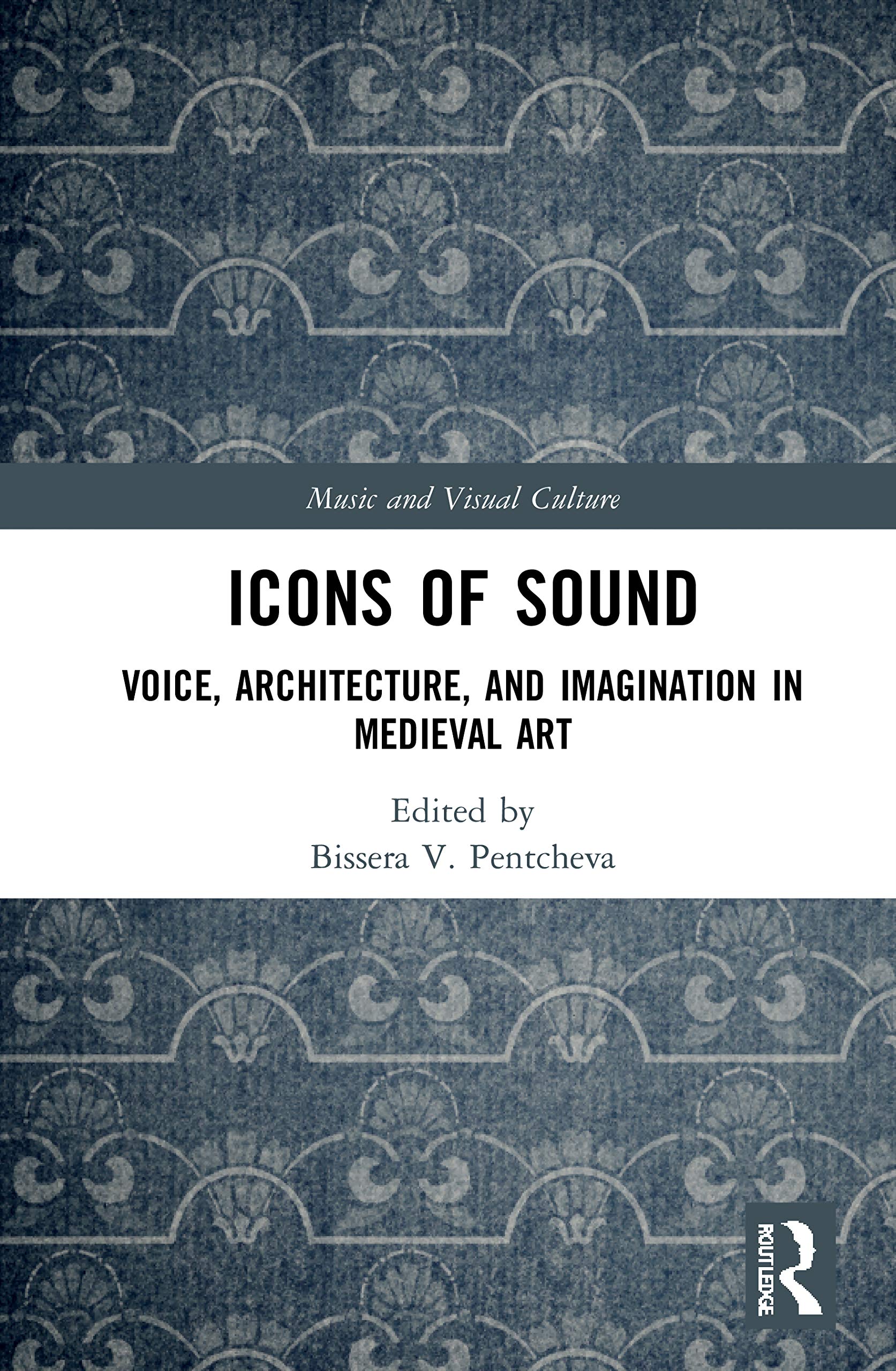 Icons of Sound (Music and Visual Culture): Pentcheva, Bissera ...