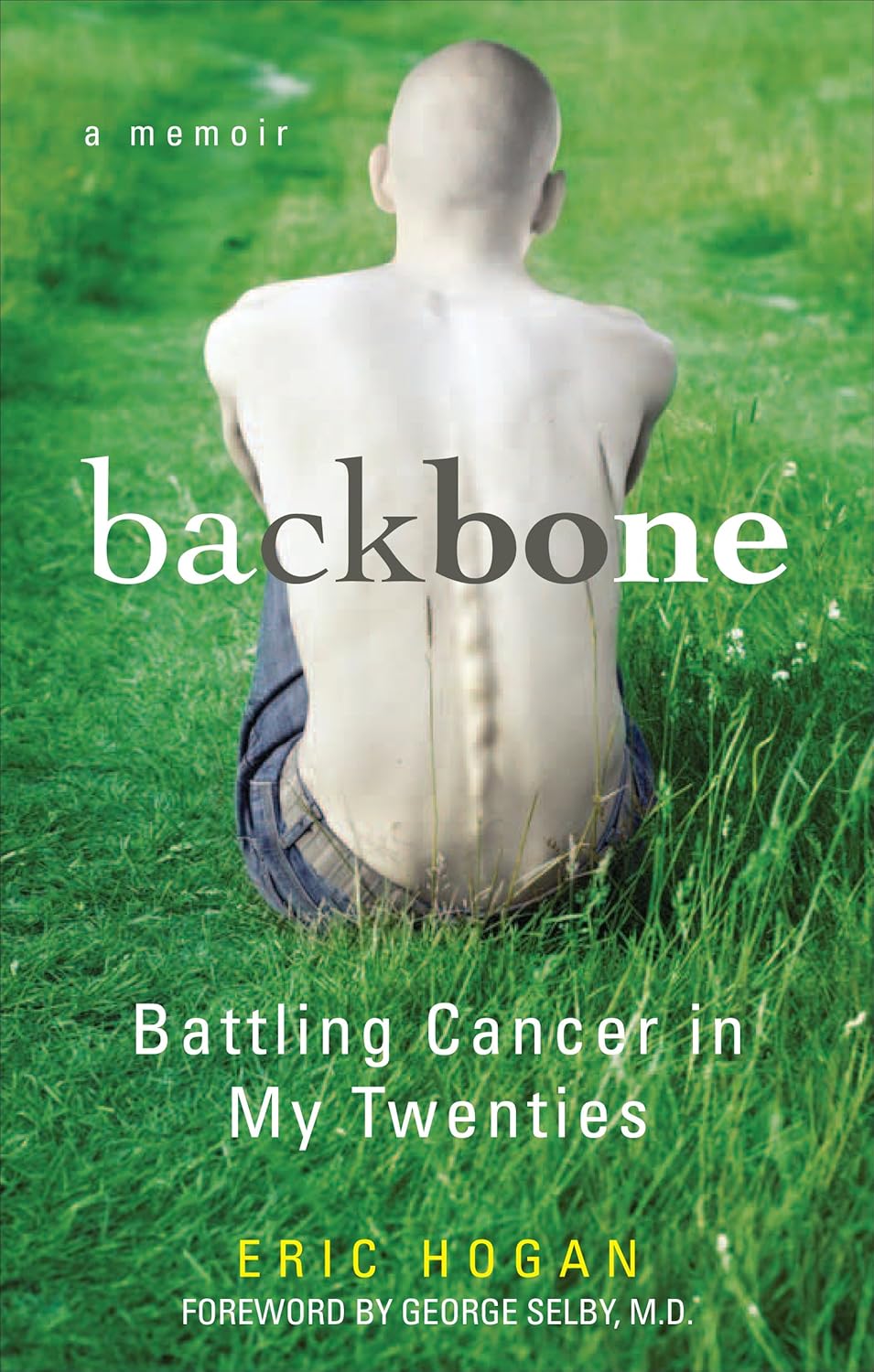 Backbone: Battling Cancer in My Twenties: Amazon.co.uk: Hogan, Eric ...