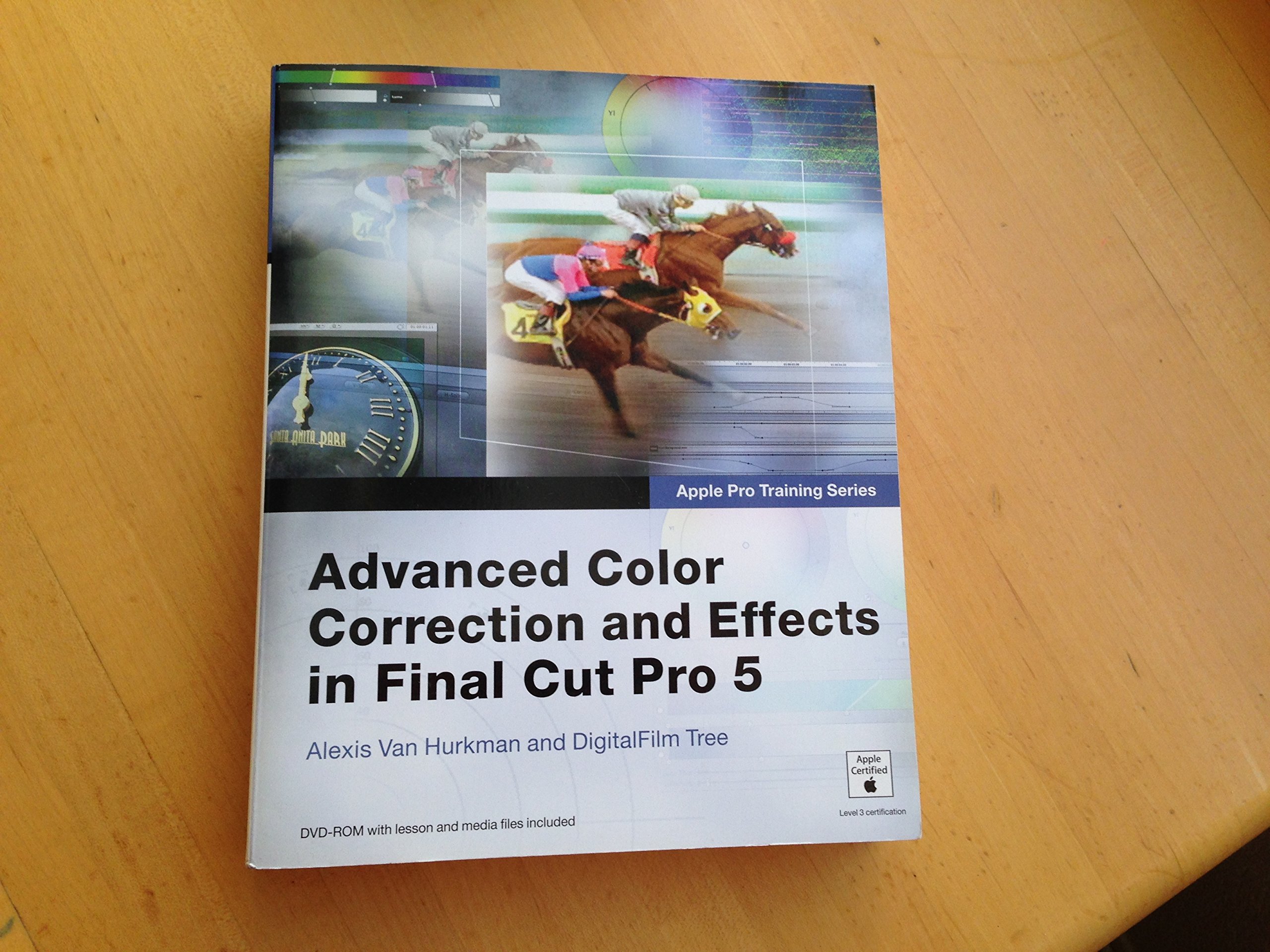 Advanced Color Correction And Effects in Final Cut Pro 5: Alexis Van ...