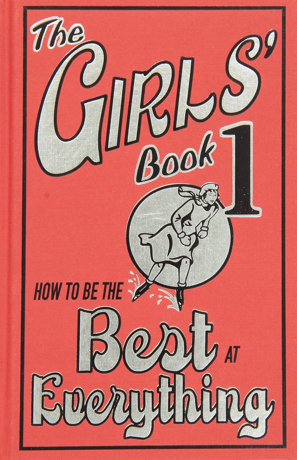 The Girls' Book: How to Be the Best at Everything: Foster, Juliana ...