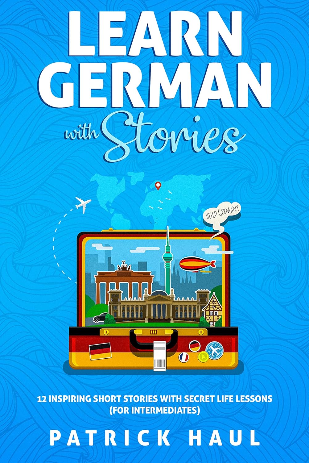 Learn German with Stories: 12 Inspiring Short Stories with Secret Life ...