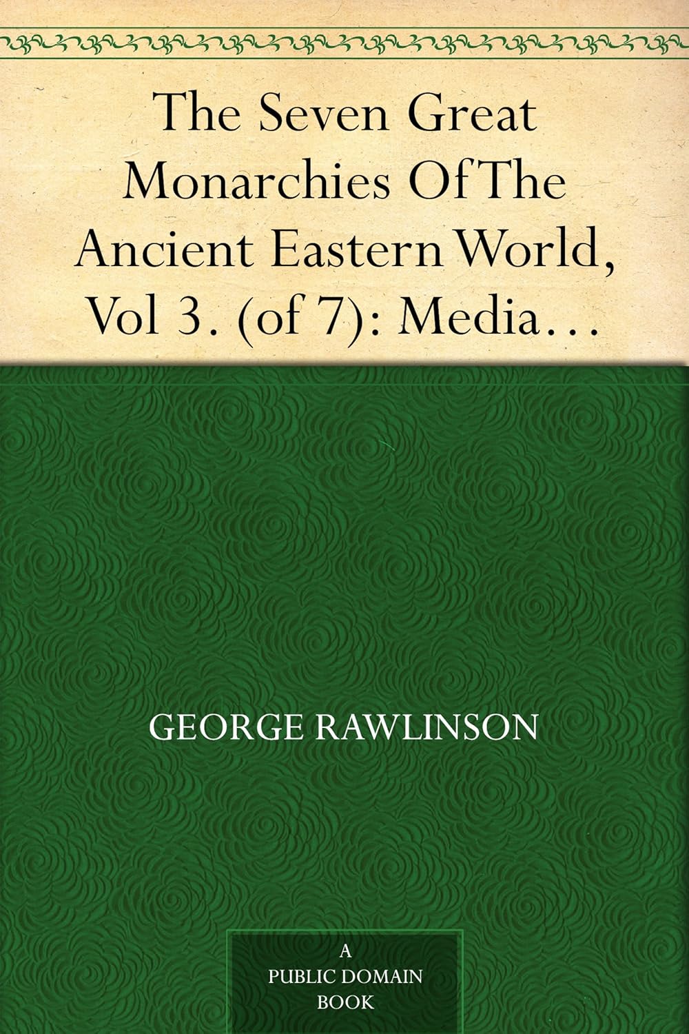 Amazon.com: The Seven Great Monarchies Of The Ancient Eastern World ...
