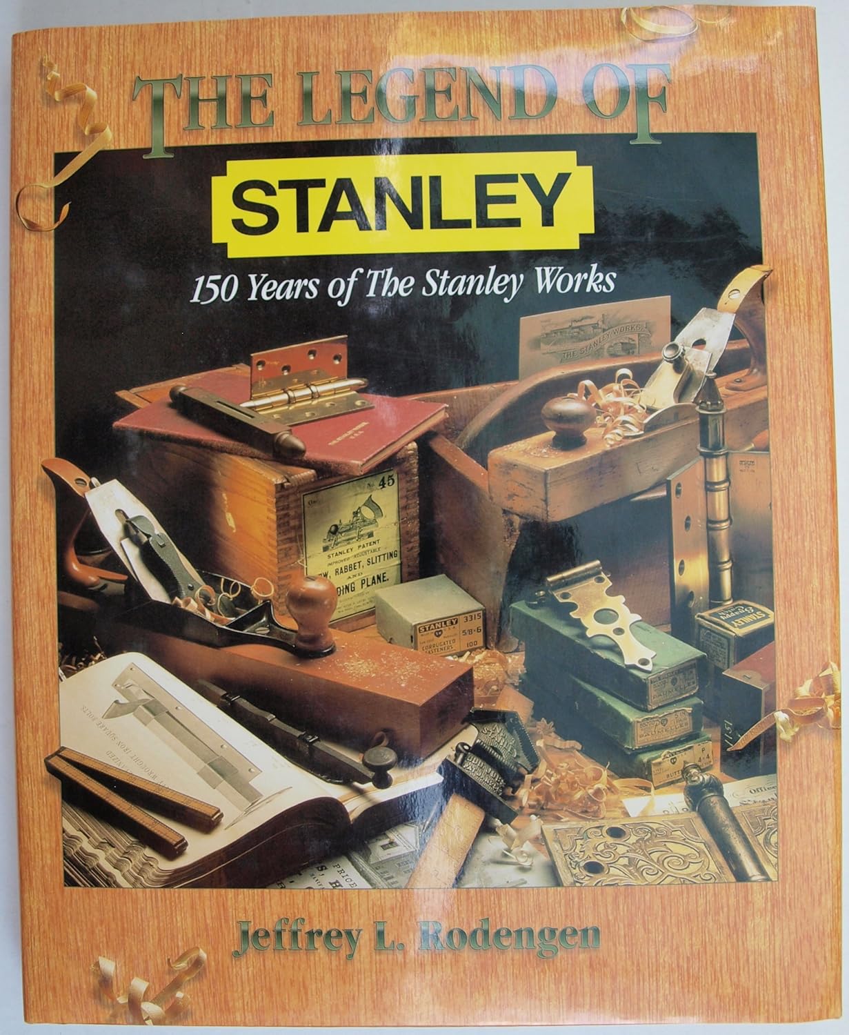 The Legend of Stanley : 150 Years of the Stanley Works: Rodengen ...