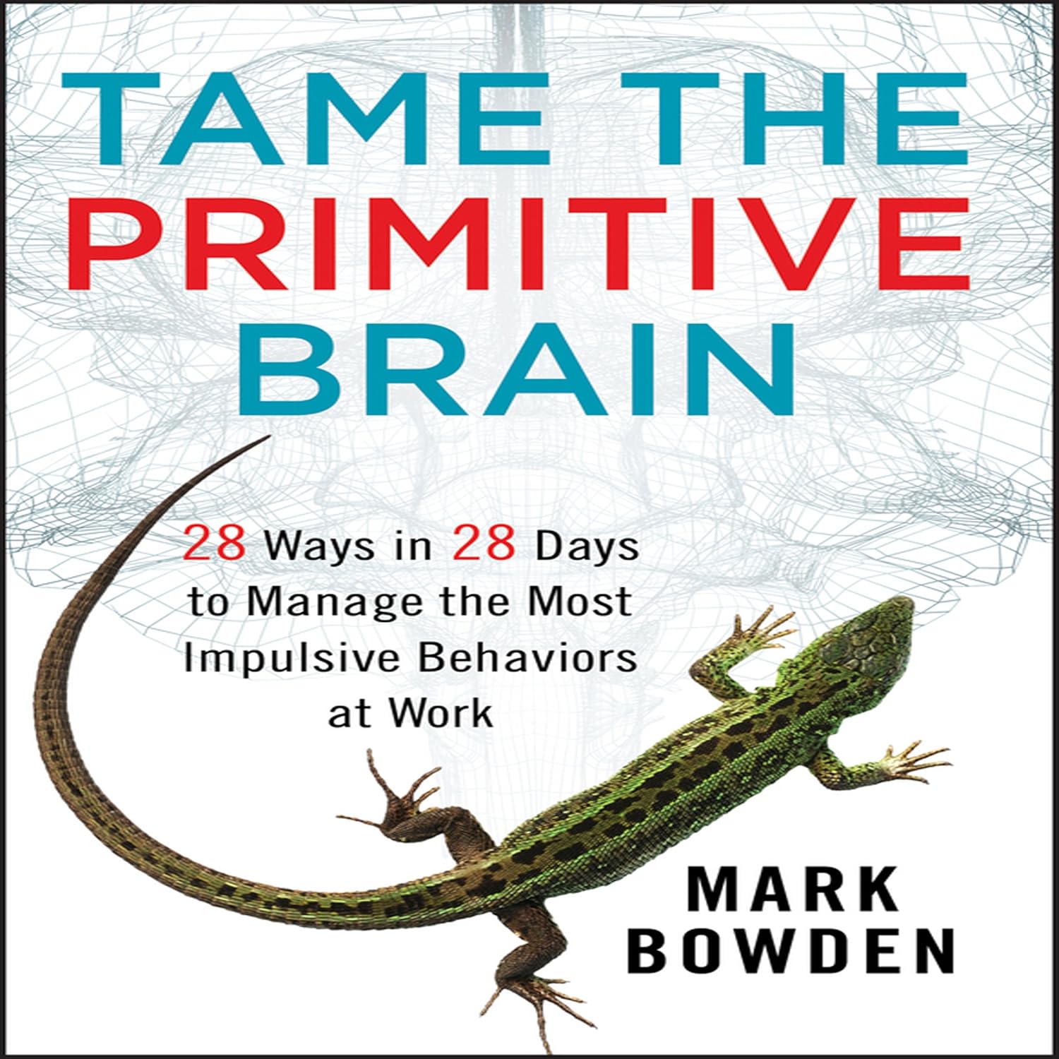 Amazon.com: Tame the Primitive Brain: 28 Ways in 28 Days to Manage the ...