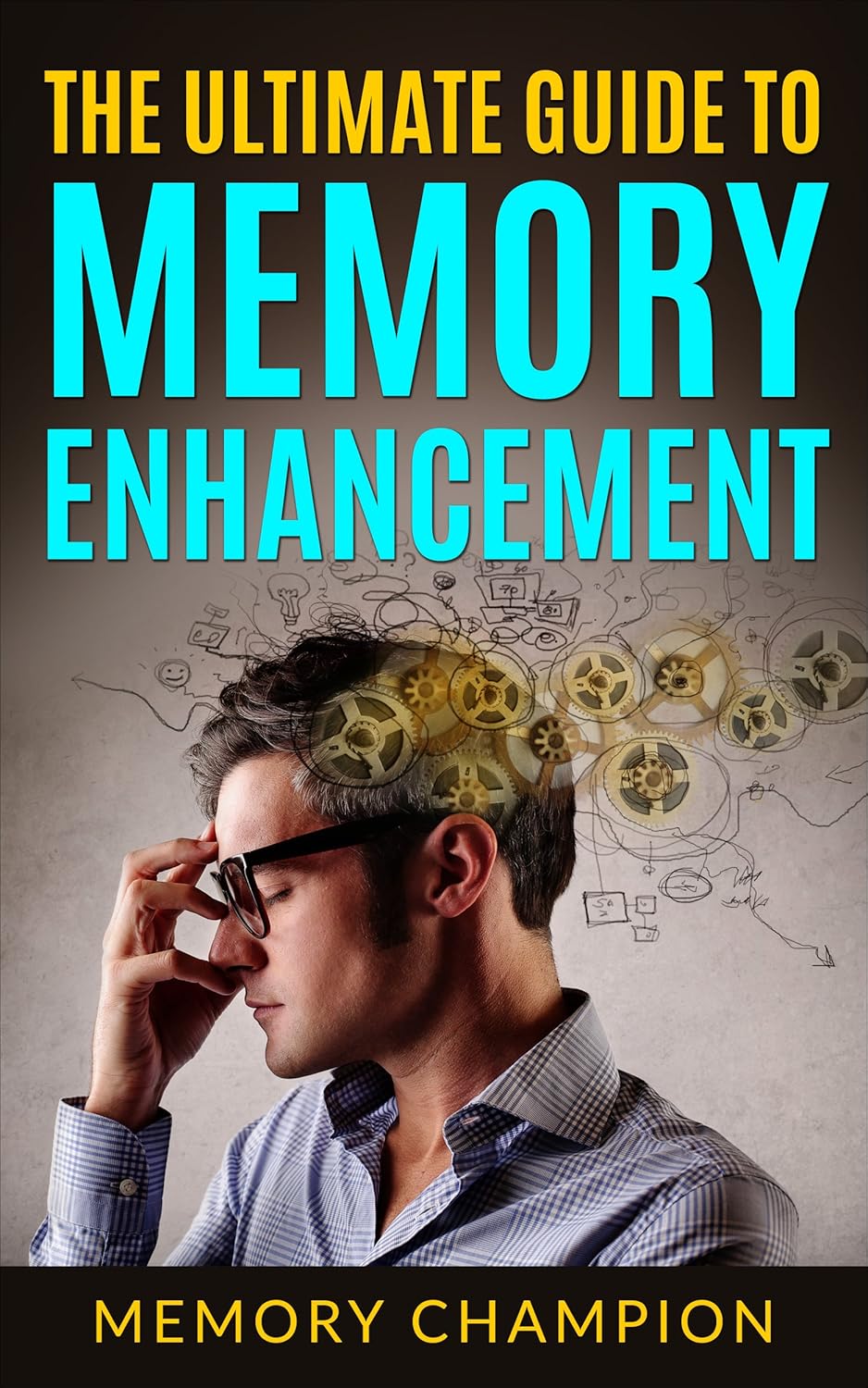 Memory Champion: The Ultimate Guide To Memory Enhancement (Unlimited ...