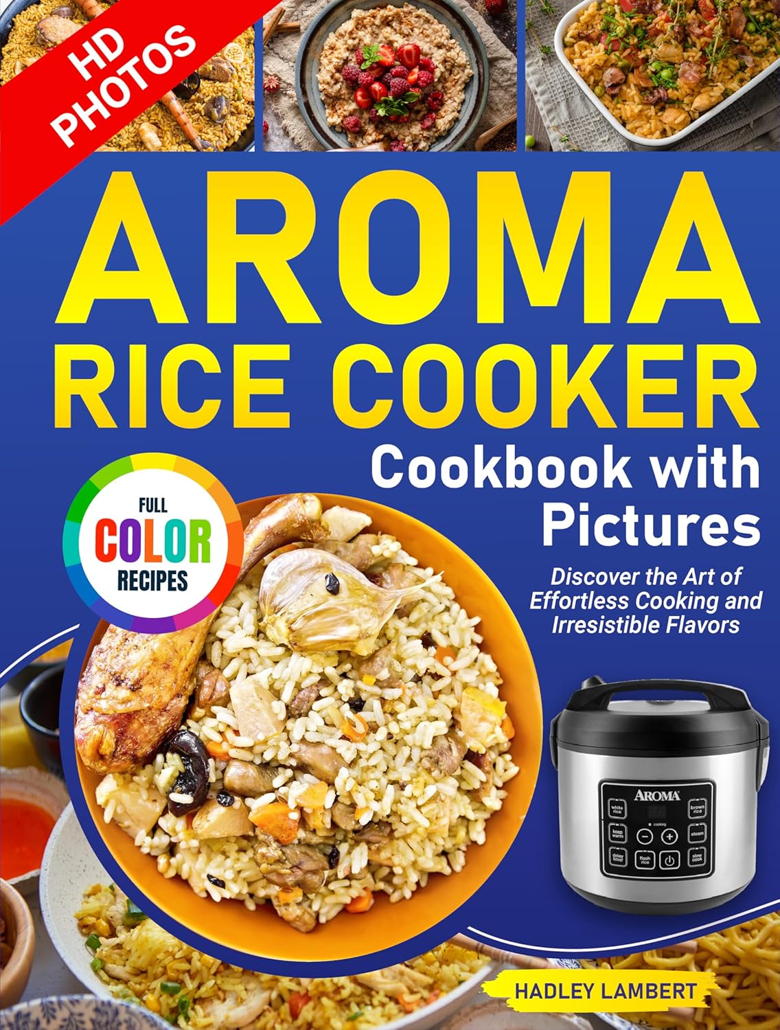 Amazon.com: Aroma Rice Cooker Cookbook with Pictures: Discover the Art ...
