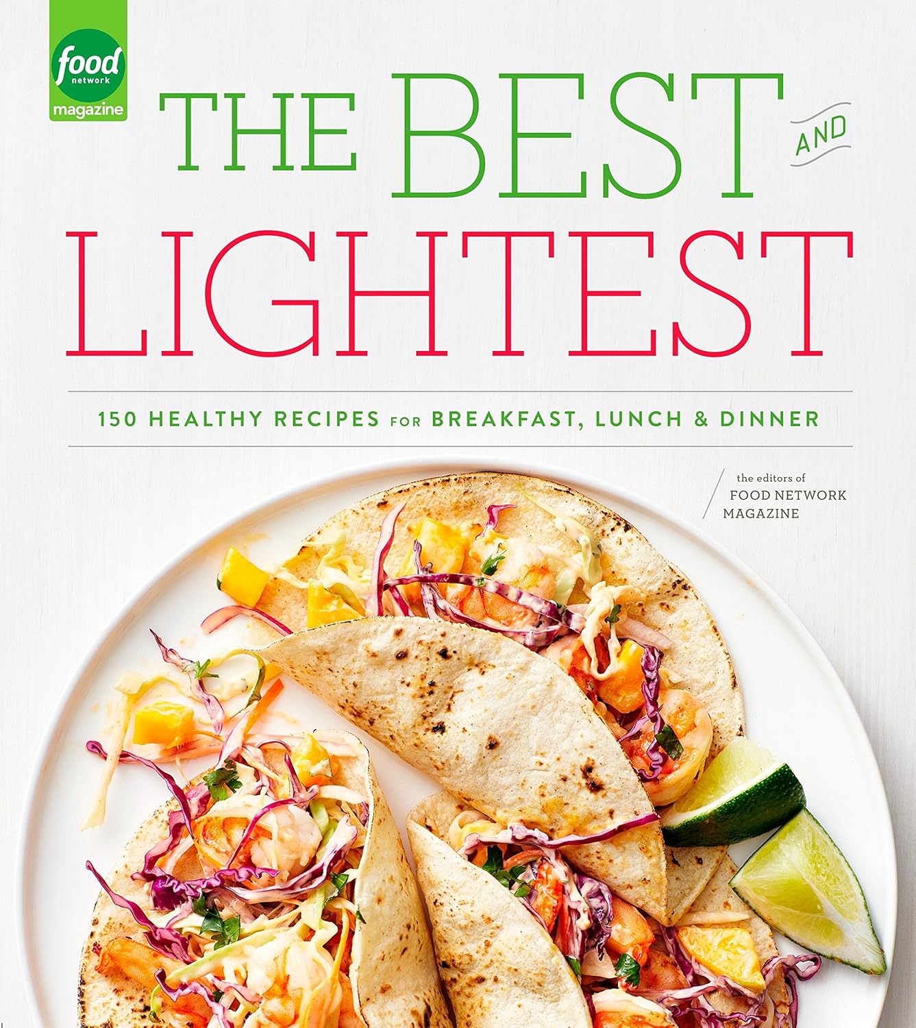 The Best and Lightest: 150 Healthy Recipes for Breakfast, Lunch and ...