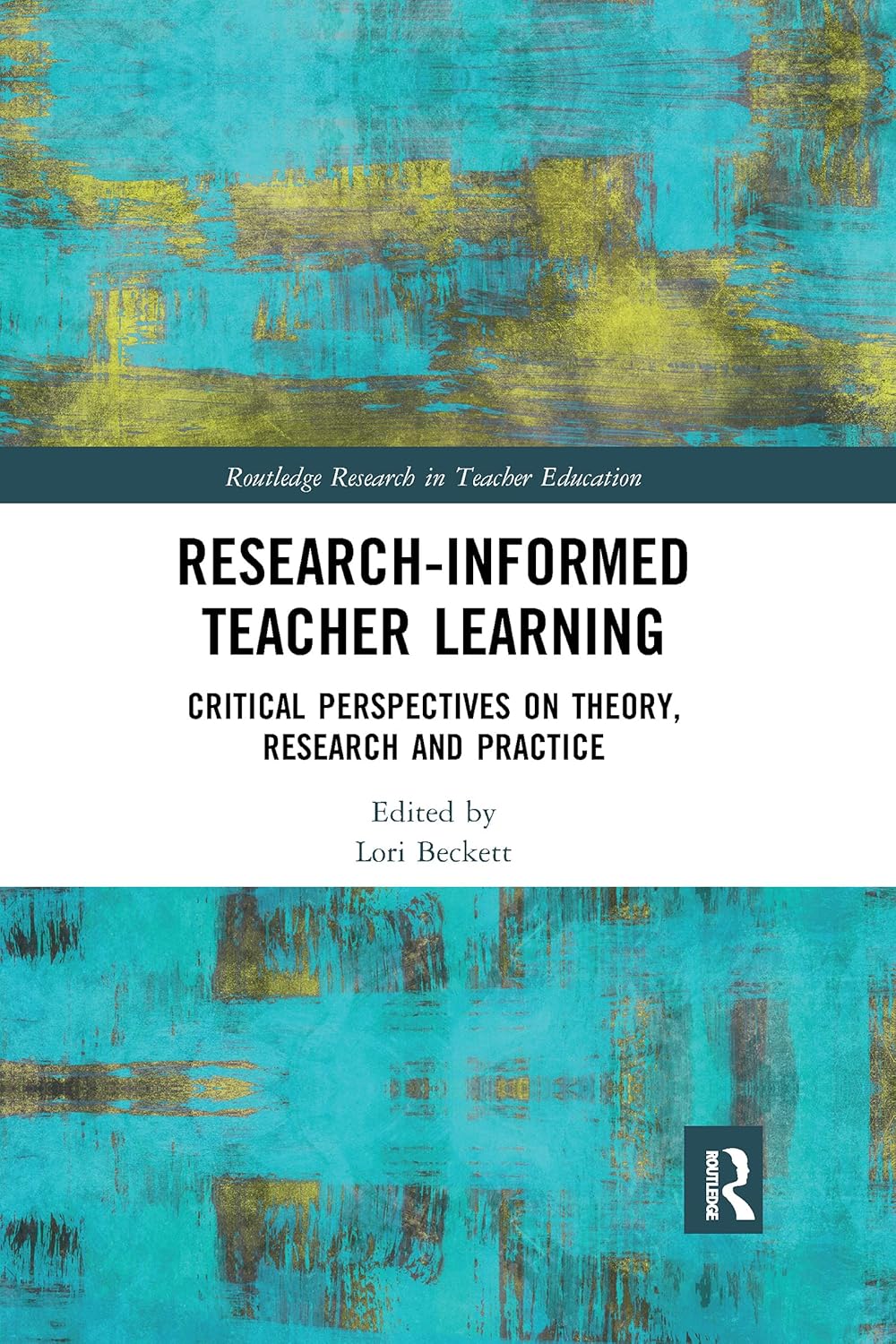 Research-Informed Teacher Learning (Routledge Research in Teacher ...