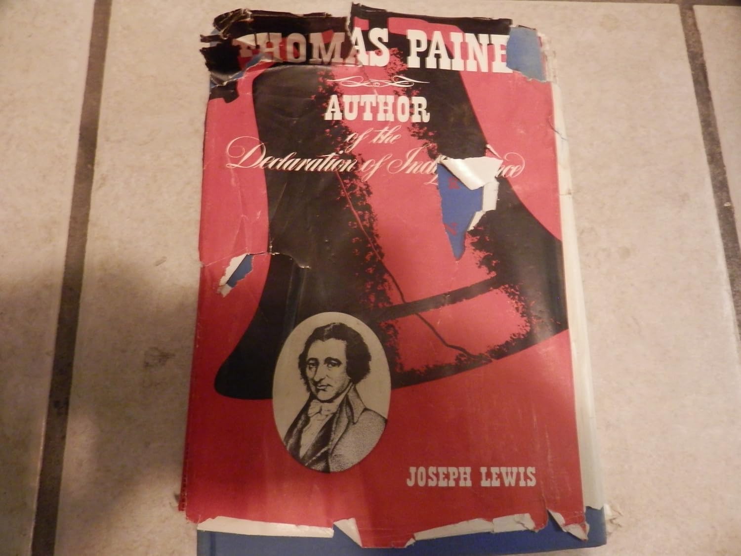 Thomas Paine,: Author of the Declaration of independence: Lewis, Joseph ...