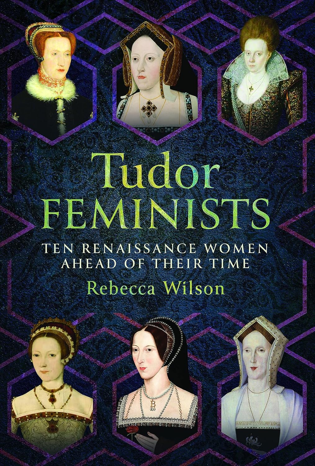 Tudor Feminists: 10 Renaissance Women Ahead of their Time: Amazon.co.uk ...