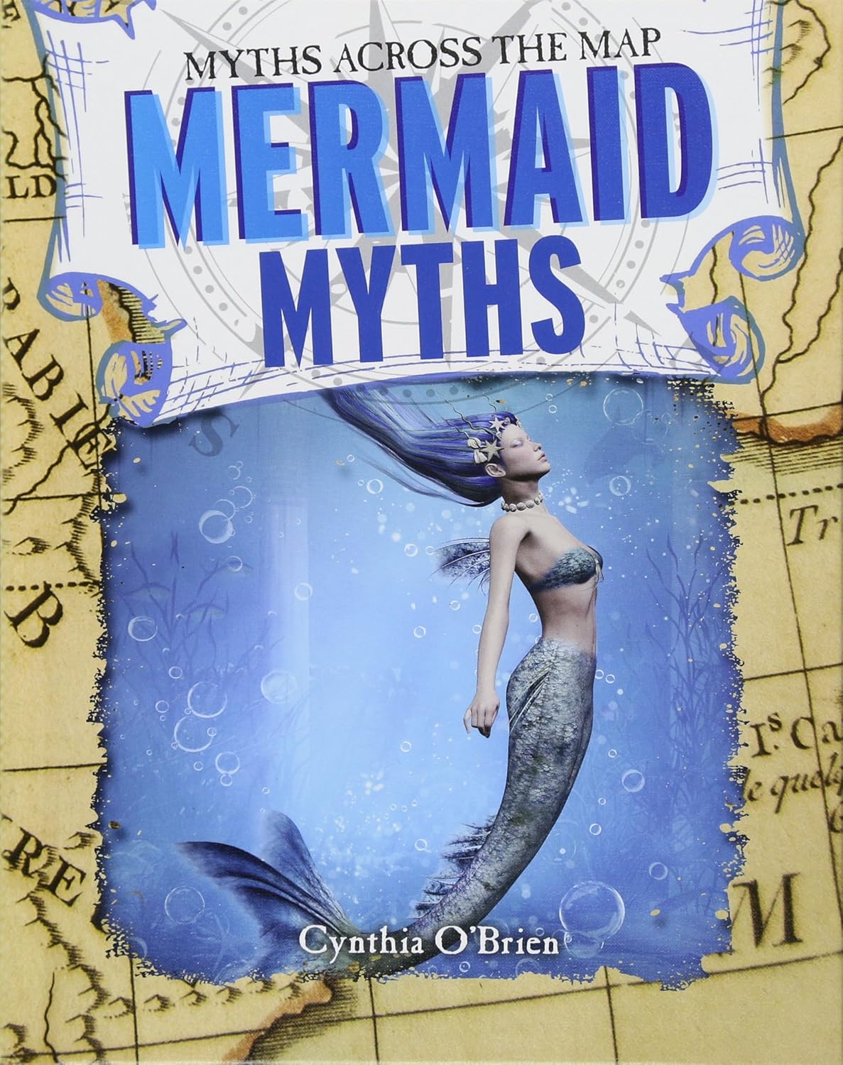 Mermaid Myths (Myths Across the Map): O'Brien, Cynthia: 9781538213728 ...