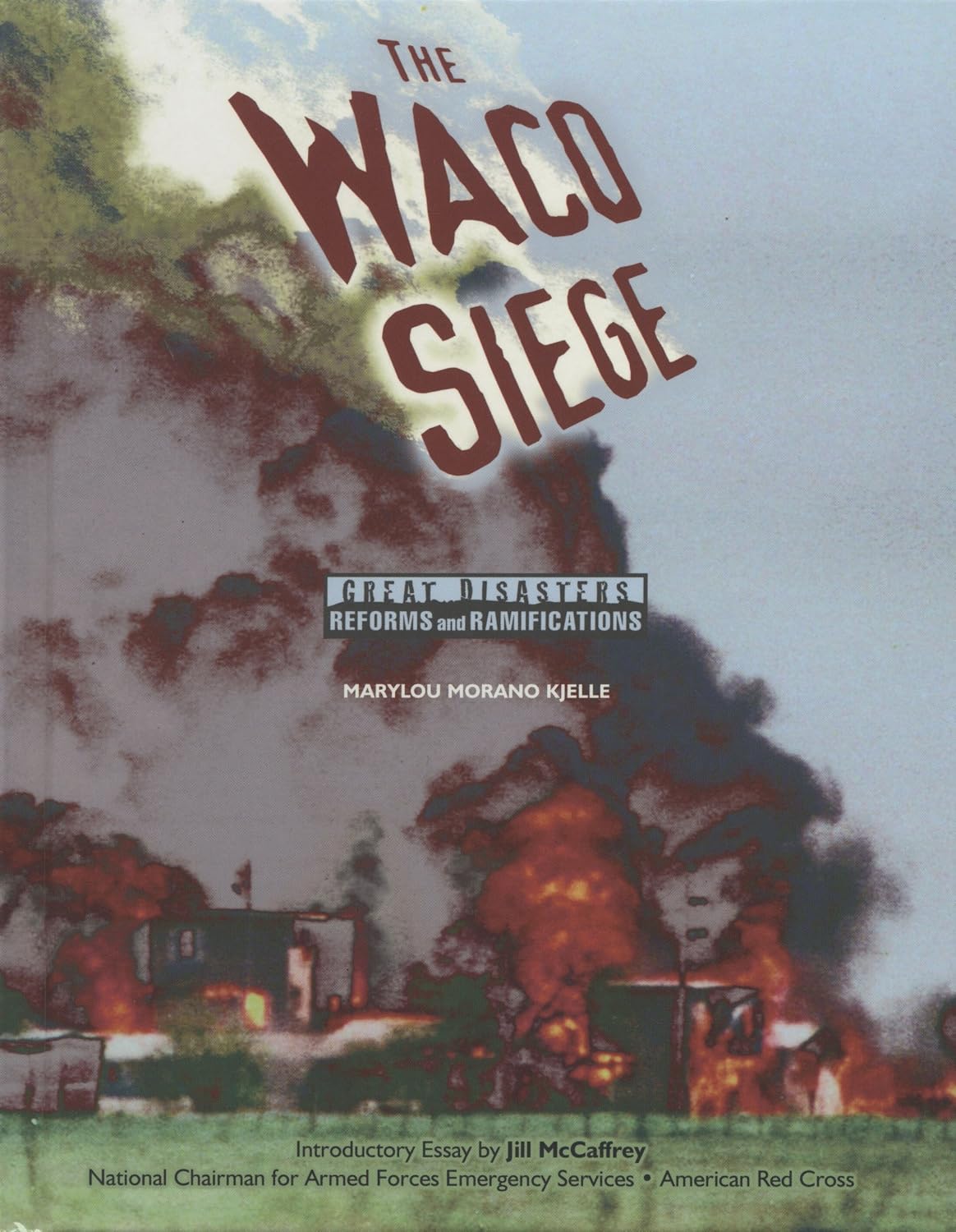 The Waco Siege (Great Disasters: Reforms and Ramifications): Kjelle ...