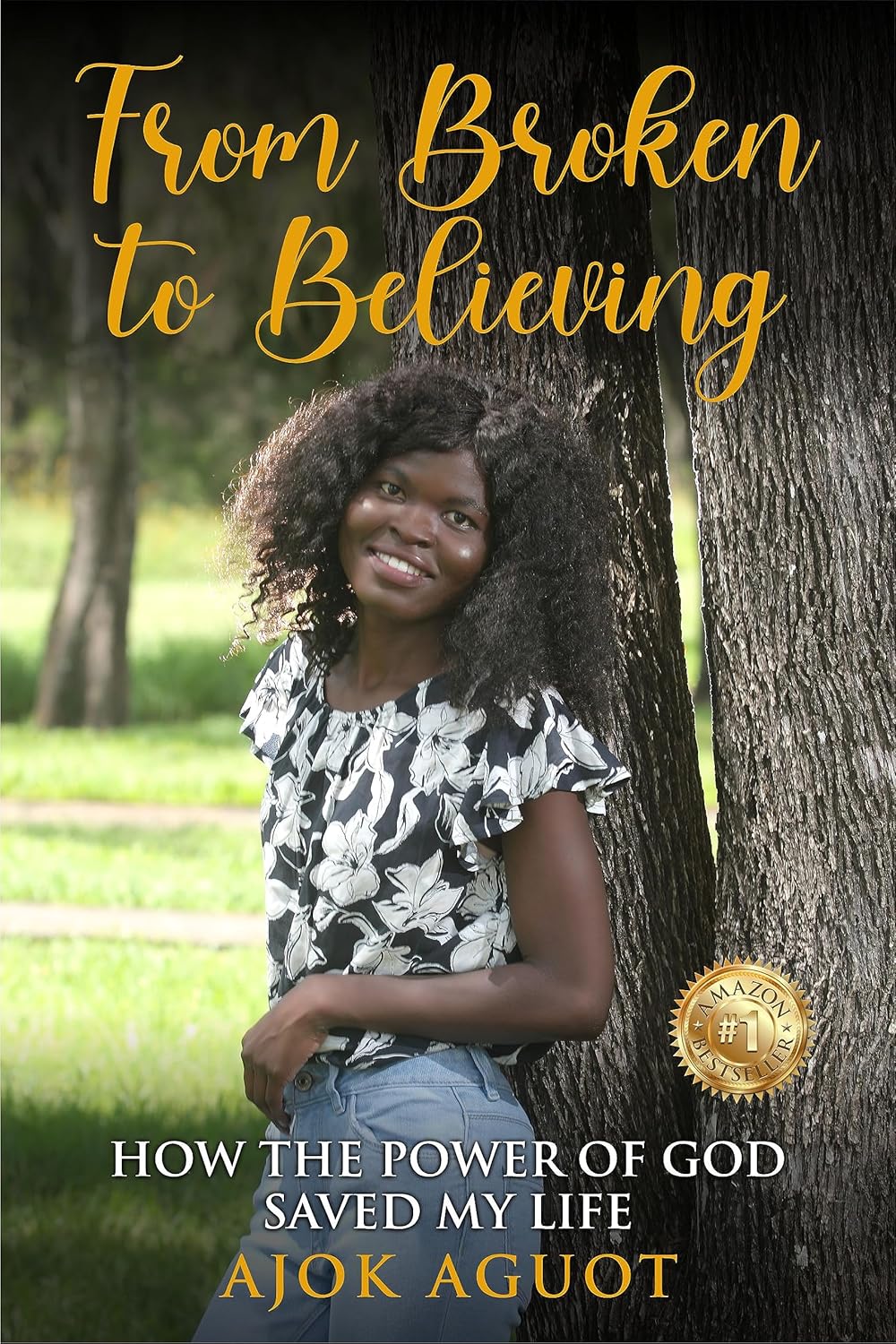 From Broken to Believing: How the Power of God Saved My Life - Kindle ...