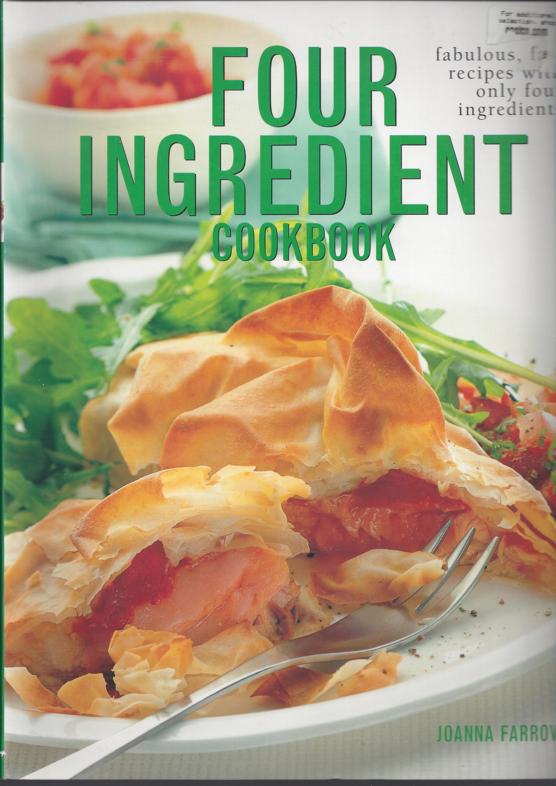 Four ingredient cookbook: Fabulous, fast recipes with only four ...