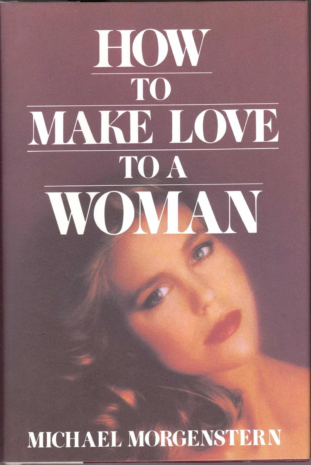 How to Make Love to a Woman: Morgenstern, Michael: 9780517547069 ...