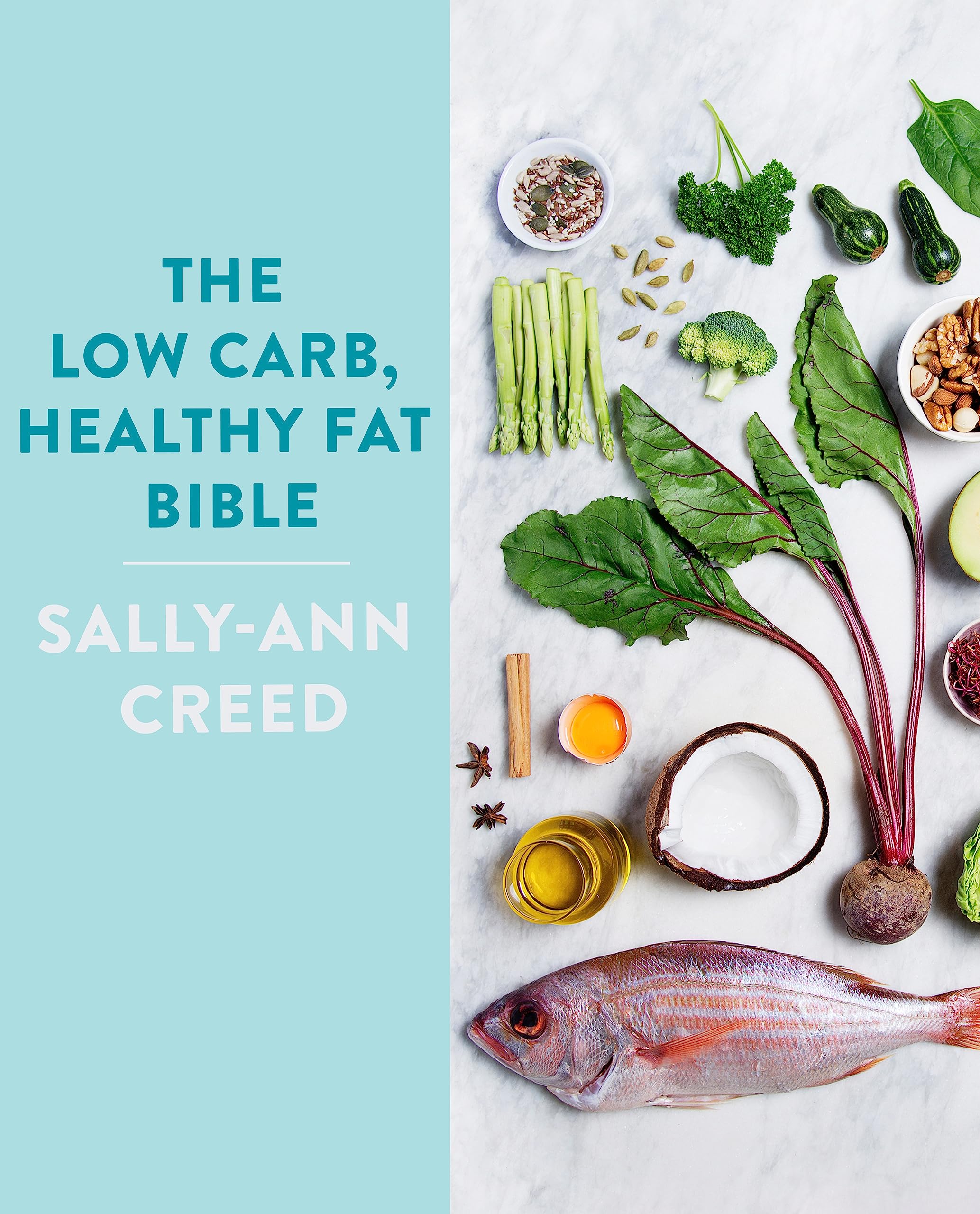 The Low-Carb, Healthy Fat Bible: Amazon.co.uk: Creed, Sally-Ann ...
