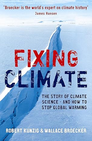 Fixing Climate: The story of climate science - and how to stop global ...