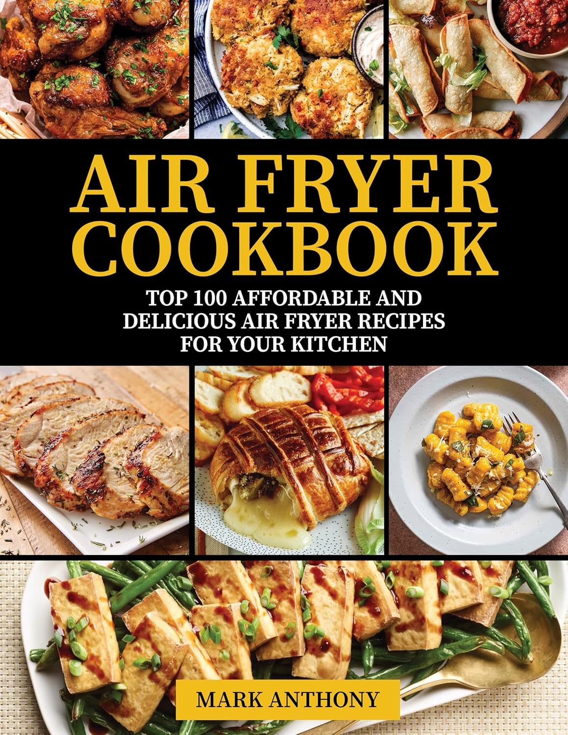 Air Fryer Cookbook: Top 100 Affordable and Delicious Air Fryer Recipes ...
