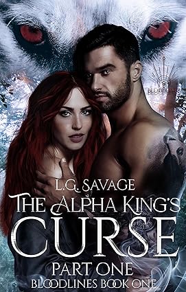The Alpha King's Curse : Part One (The Bloodlines Series Book 1) - Kindle edition by Savage, L.G ...