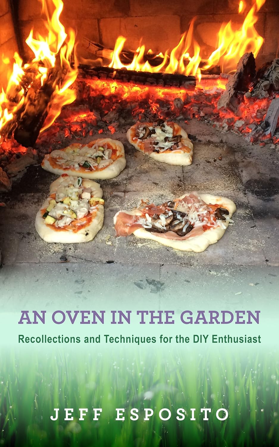 An Oven in the Garden: Recollections and Techniques for the DIY ...