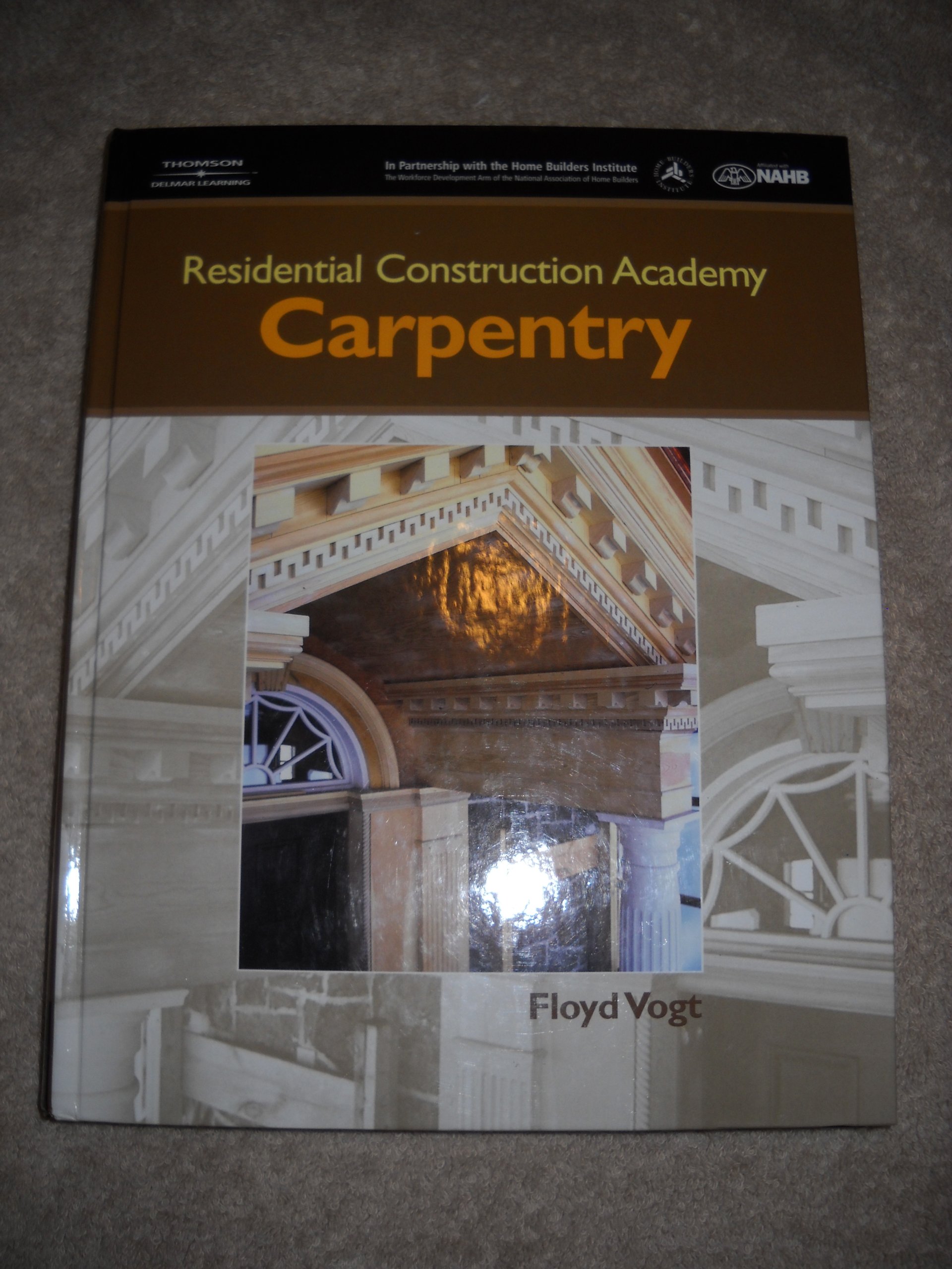 Residential Construction Academy: Carpentry (Residential Construction ...