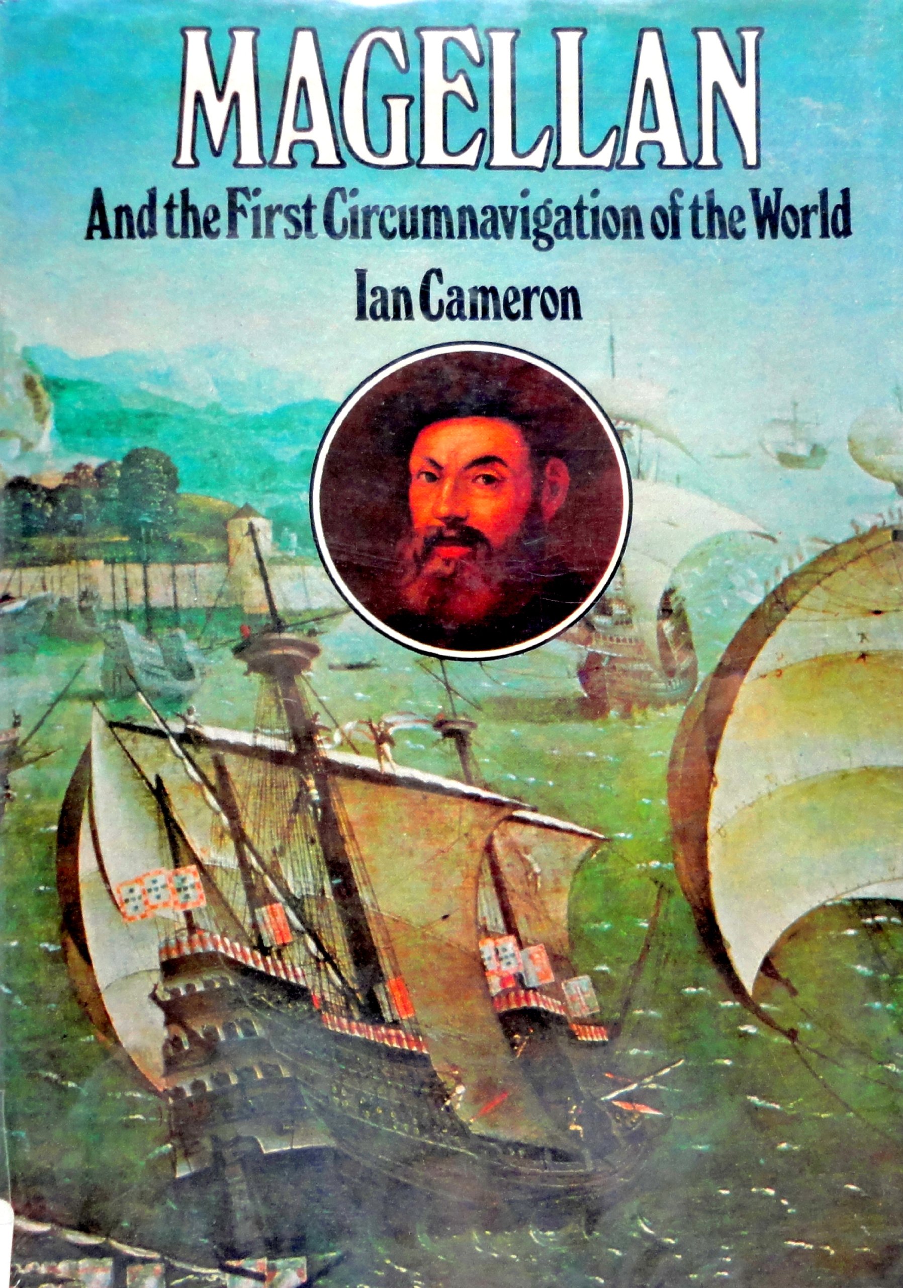 Magellan and the First Circumnavigation of the World: Ian Cameron ...